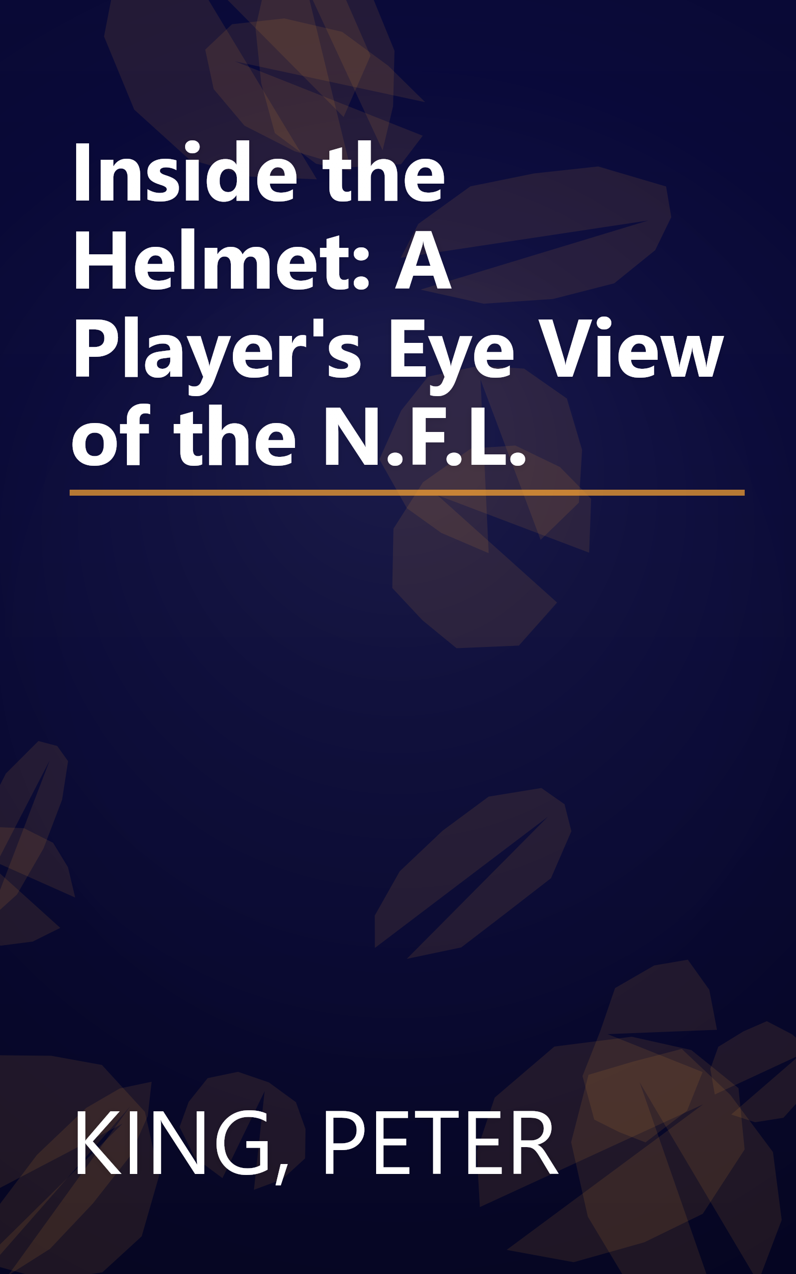 Inside the Helmet: A Player's Eye View of the N.F.L. book cover