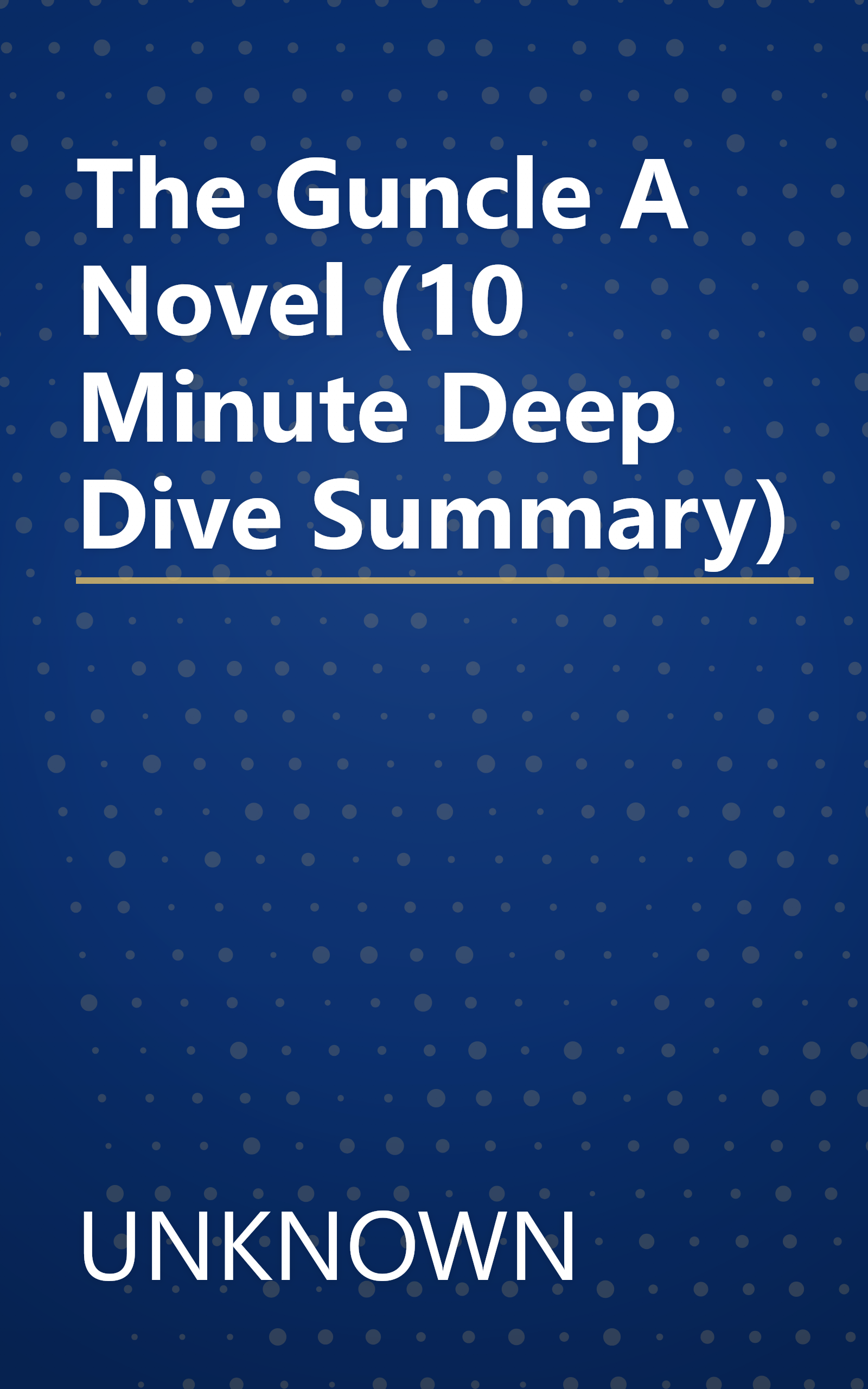The Guncle  A Novel (10 Minute   Deep Dive Summary) book cover