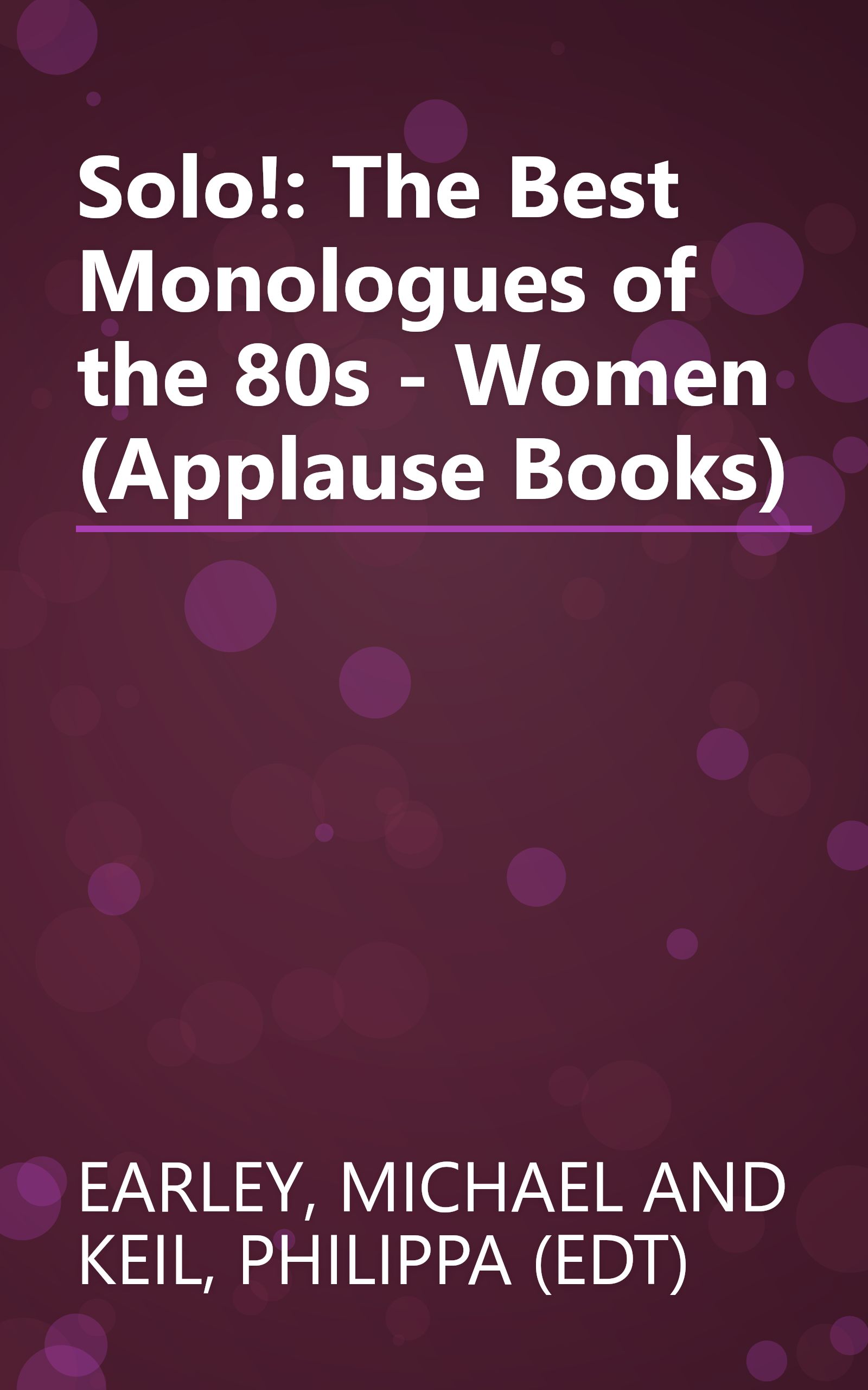 Solo!: The Best Monologues of the 80s - Women (Applause Books) book cover
