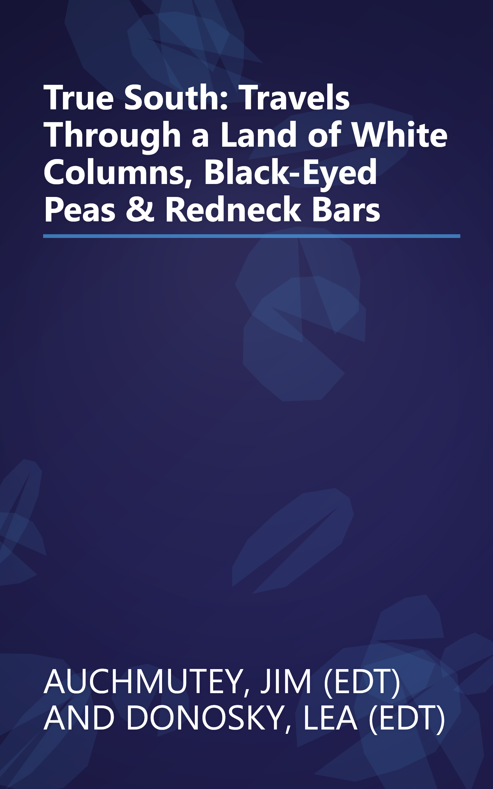 True South: Travels Through a Land of White Columns, Black-Eyed Peas & Redneck Bars book cover