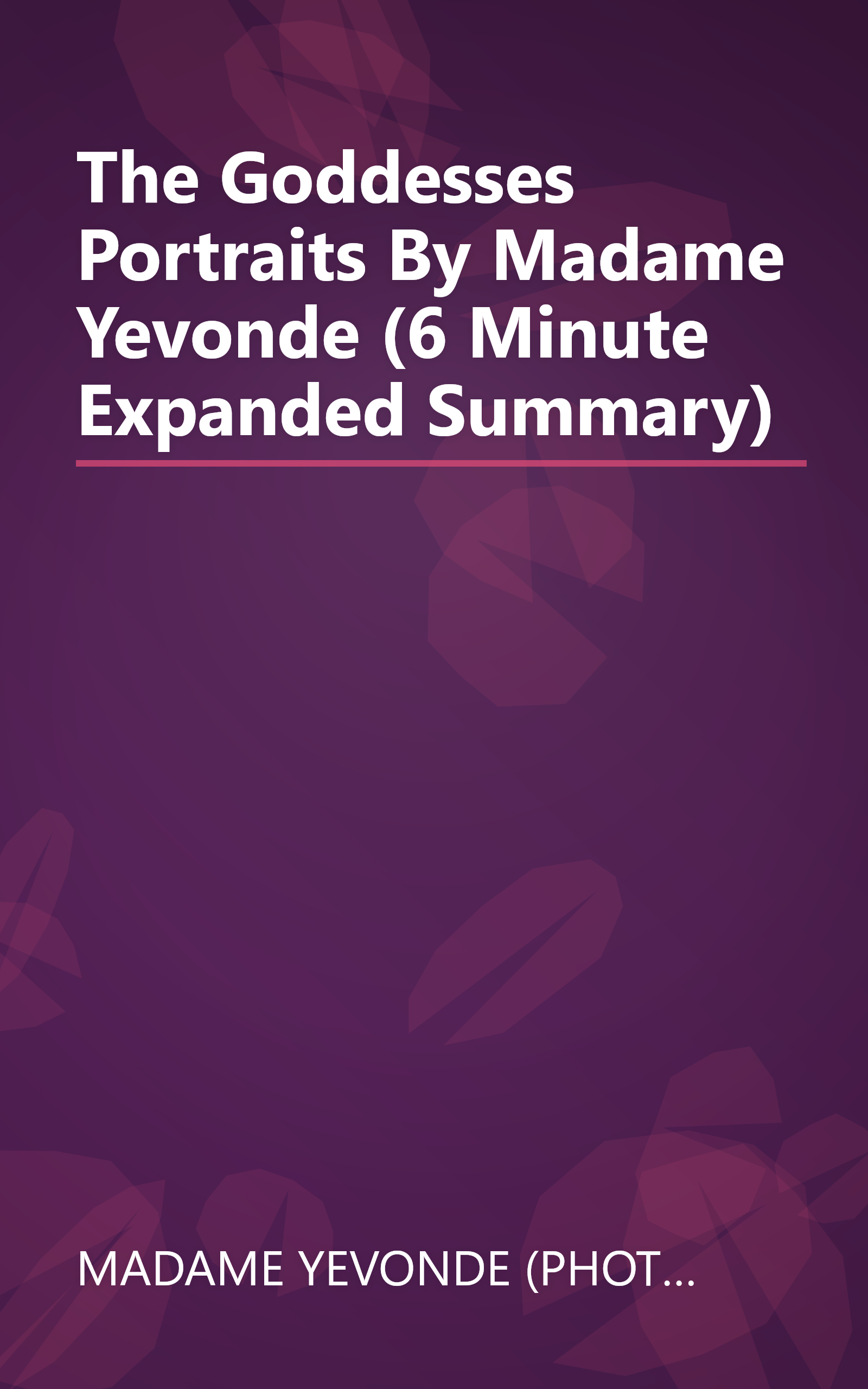 The Goddesses  Portraits By Madame Yevonde (6 Minute   Expanded Summary) book cover