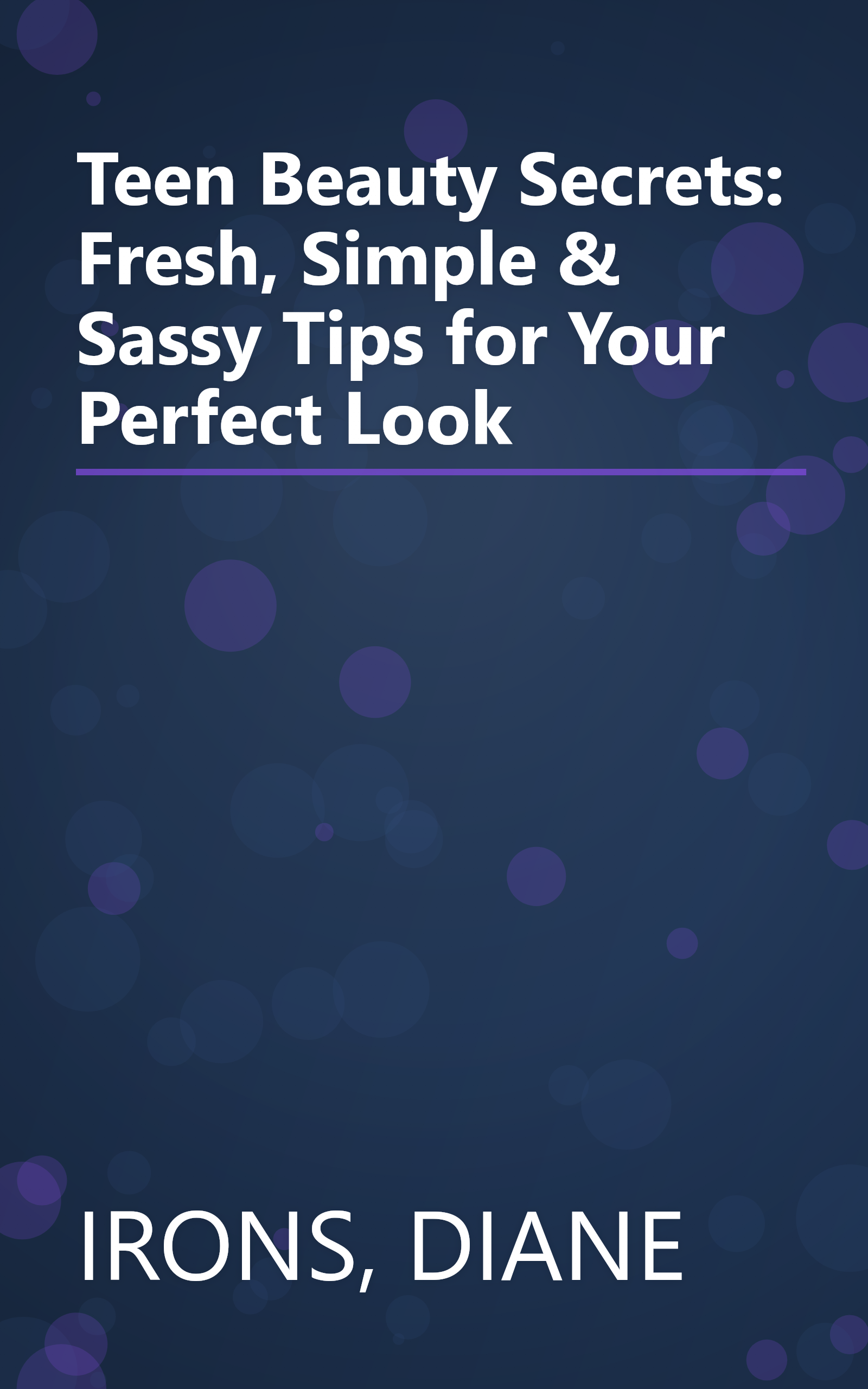 Teen Beauty Secrets: Fresh, Simple & Sassy Tips for Your Perfect Look book cover