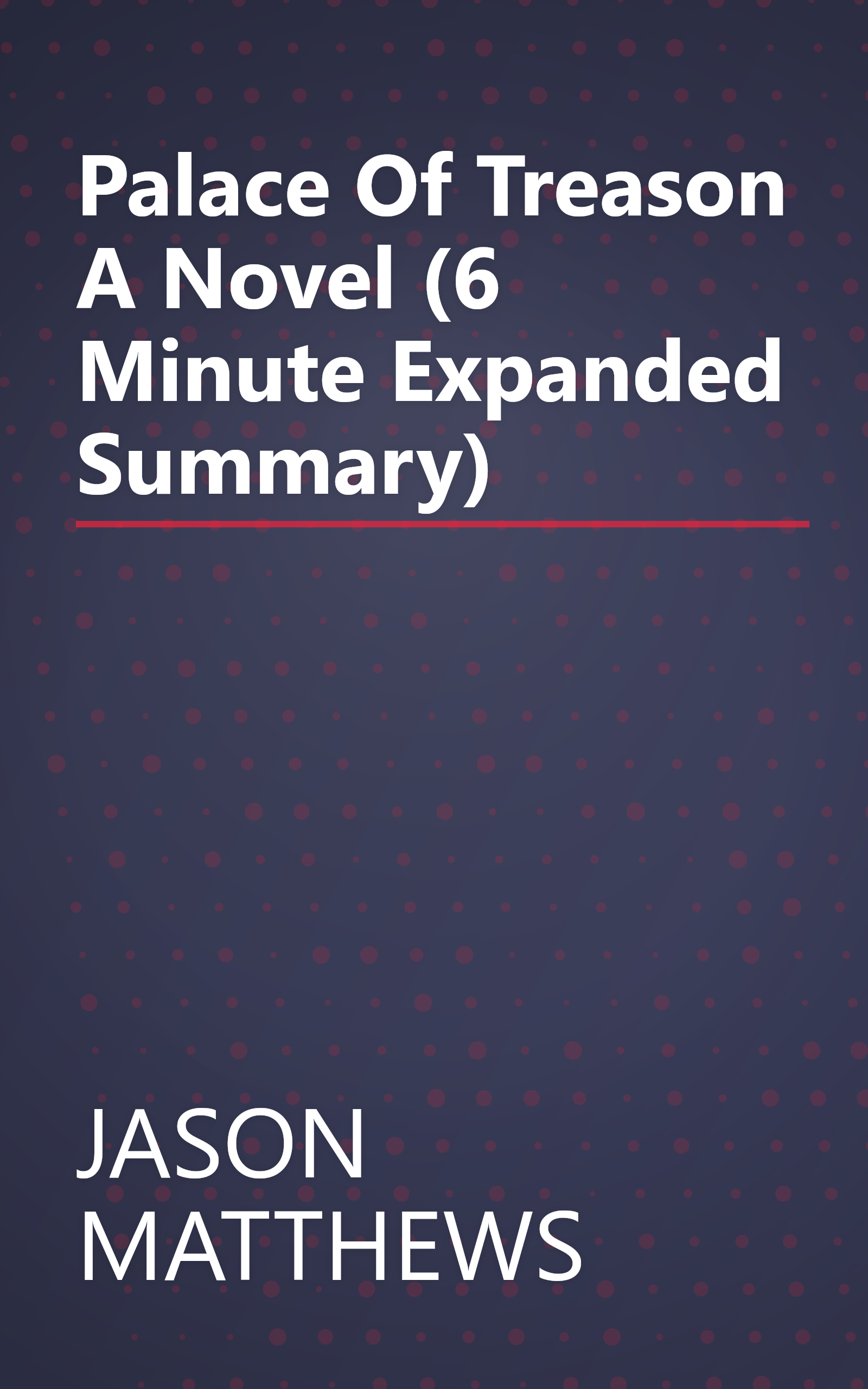 Palace Of Treason  A Novel (6 Minute   Expanded Summary) book cover