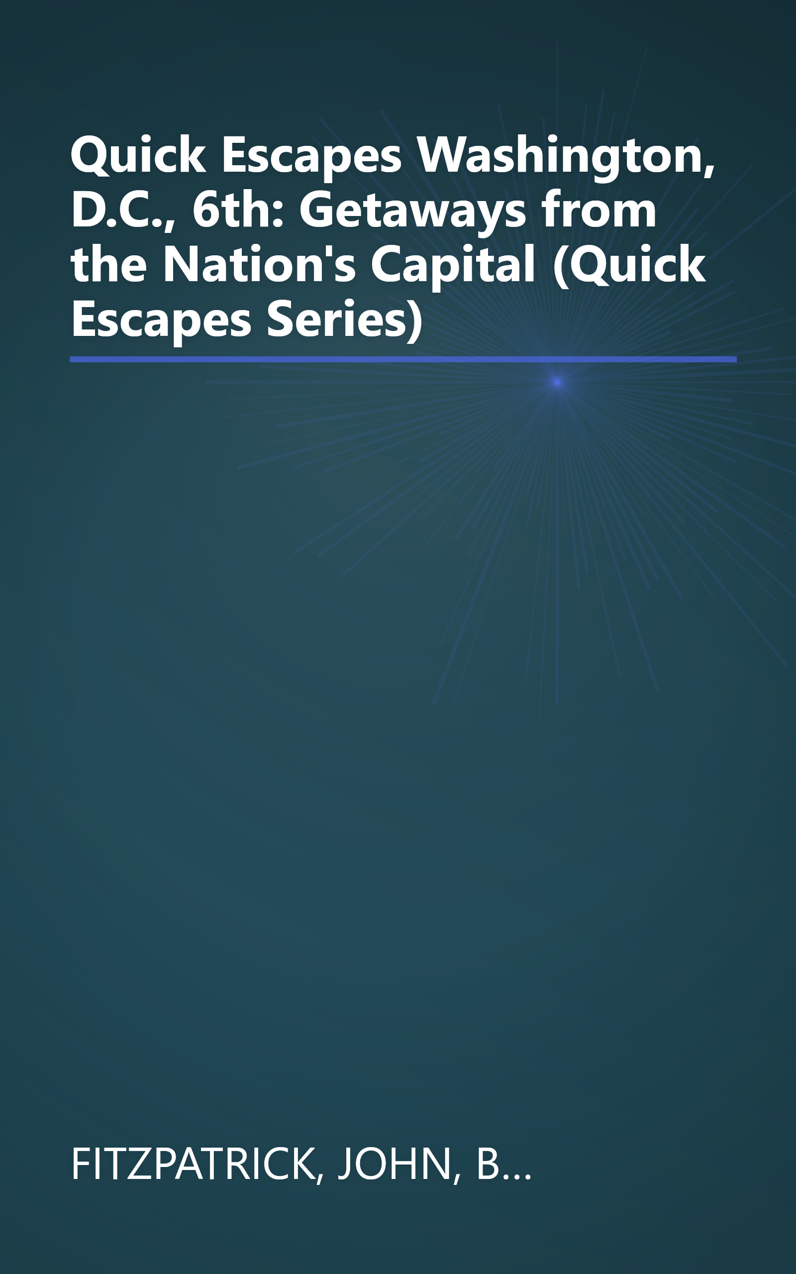 Quick Escapes Washington, D.C., 6th: Getaways from the Nation's Capital (Quick Escapes Series) book cover