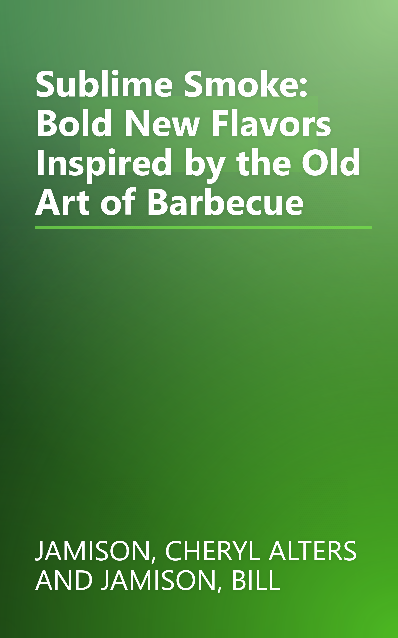 Sublime Smoke: Bold New Flavors Inspired by the Old Art of Barbecue book cover