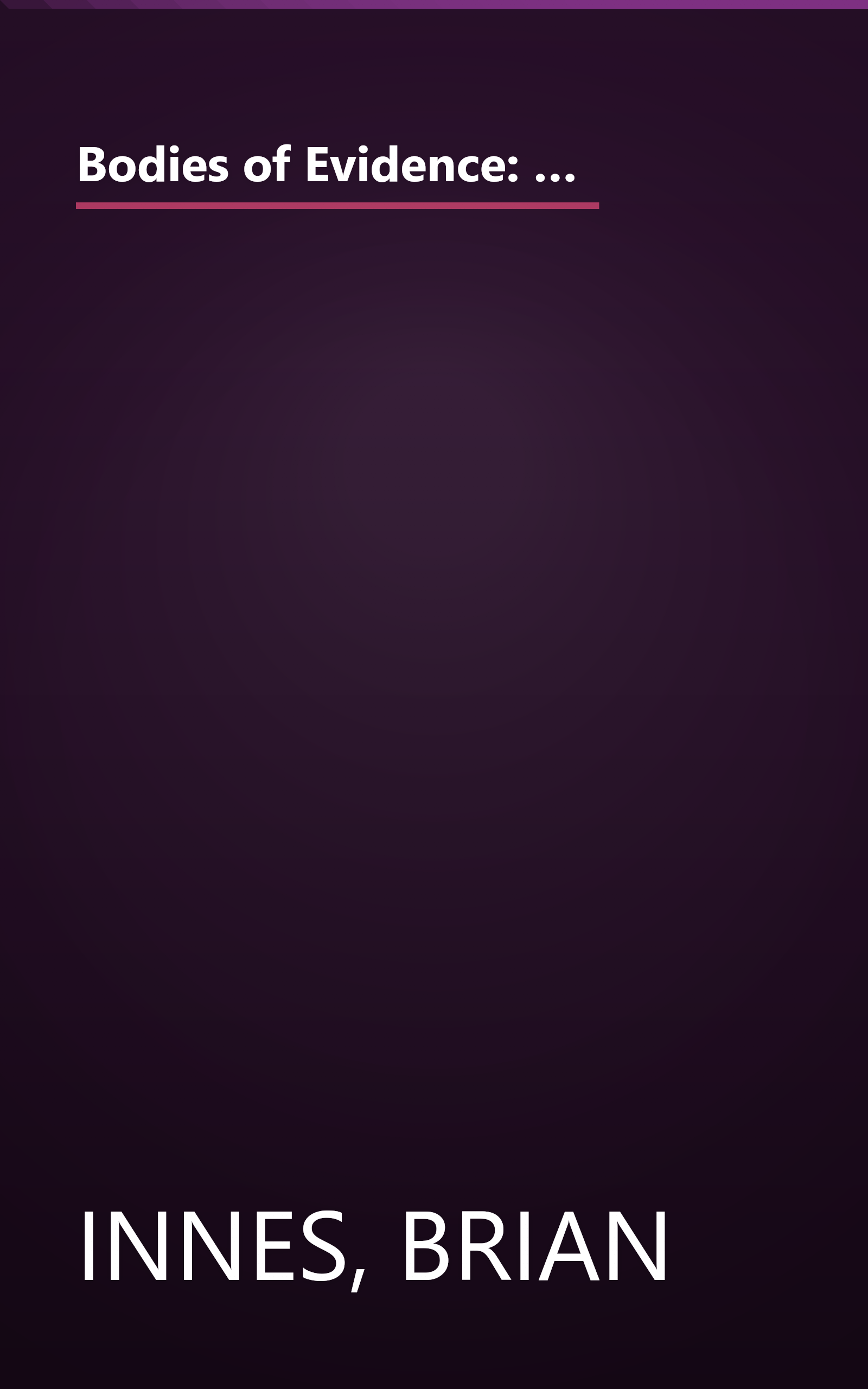 Bodies of Evidence: The Fascinating World of Forensic Science and How It Helped Solve More Than 100 True Crimes book cover