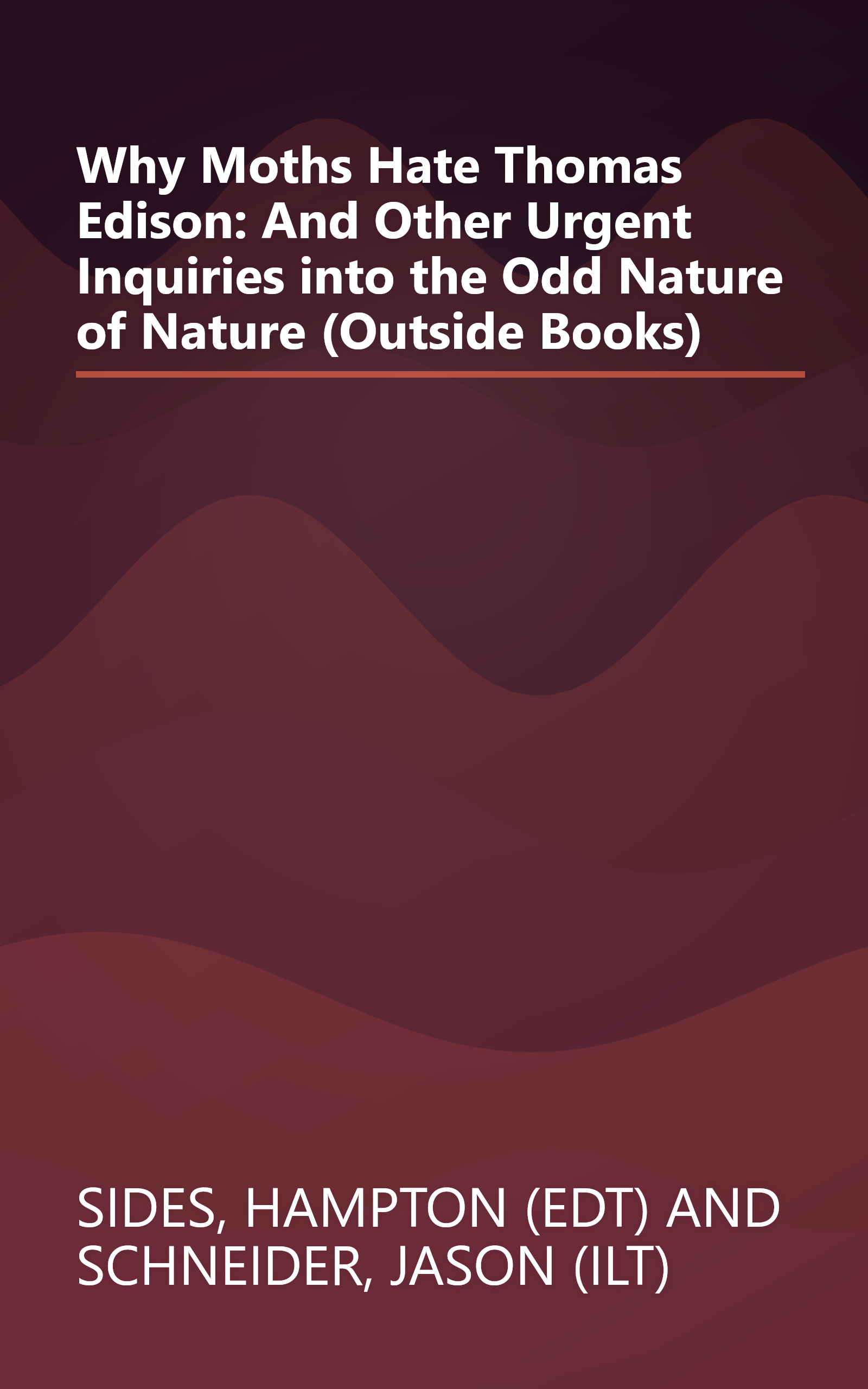Why Moths Hate Thomas Edison: And Other Urgent Inquiries into the Odd Nature of Nature (Outside Books) book cover