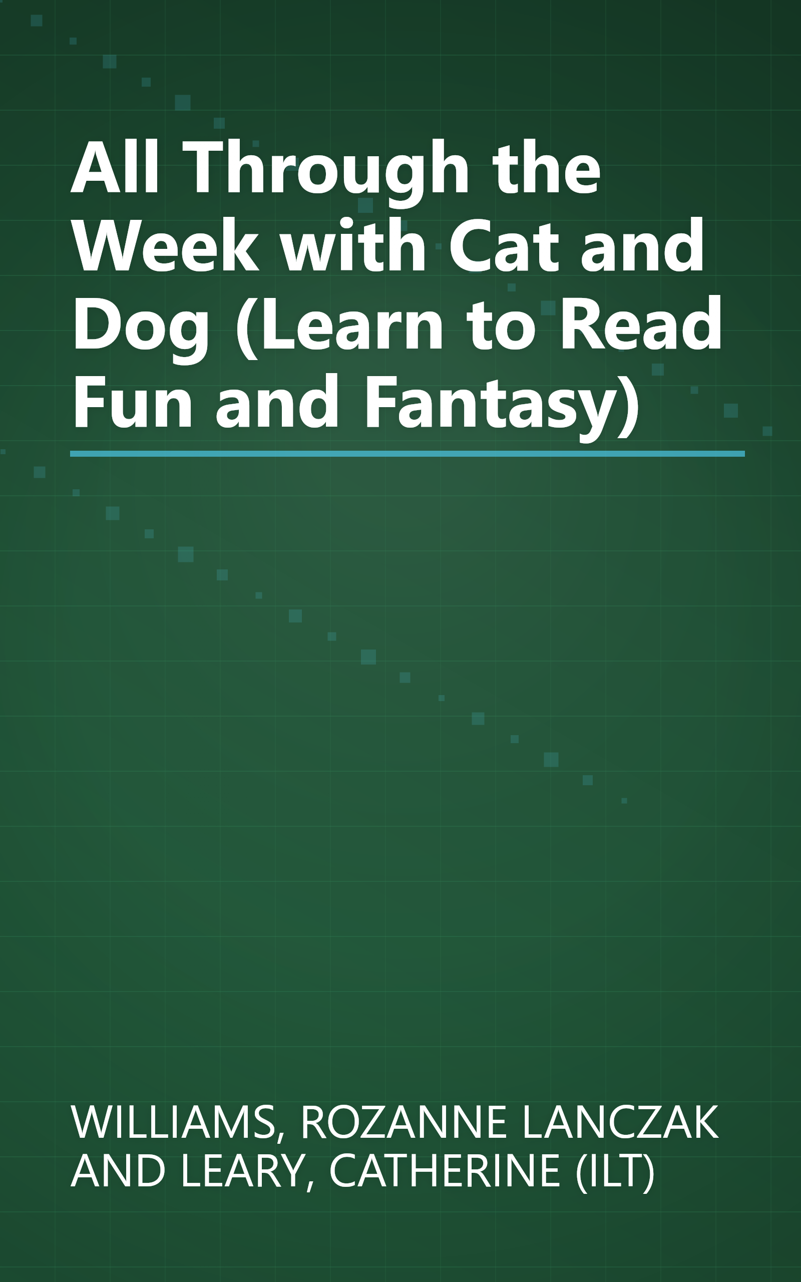 All Through the Week with Cat and Dog (Learn to Read Fun and Fantasy) book cover