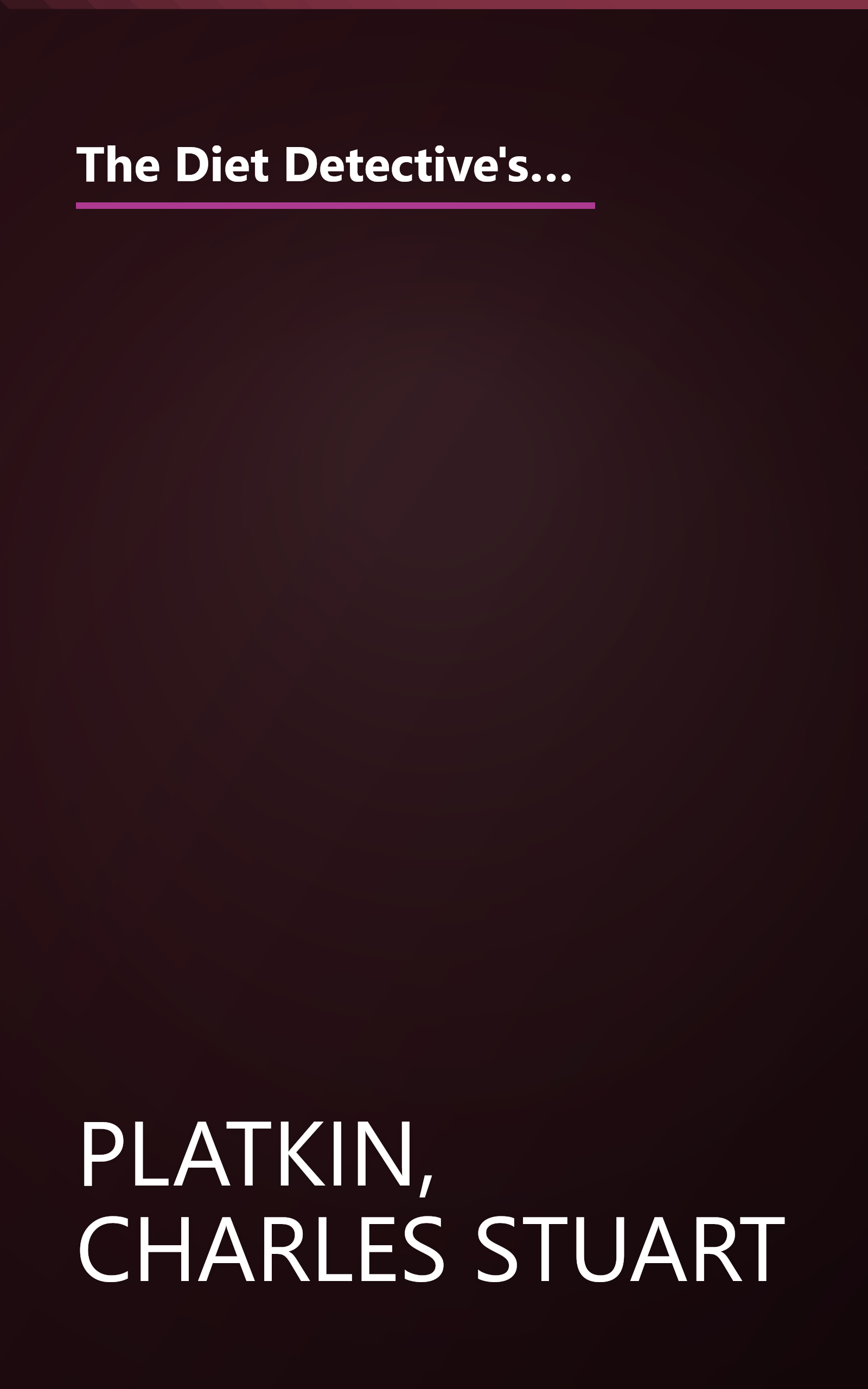 The Diet Detective's Calorie Bargain Bible: More than 1,000 Calorie Bargains in Supermarkets, Kitchens, Offices, Restaurants, the Movies, for Special Occasions, and More book cover