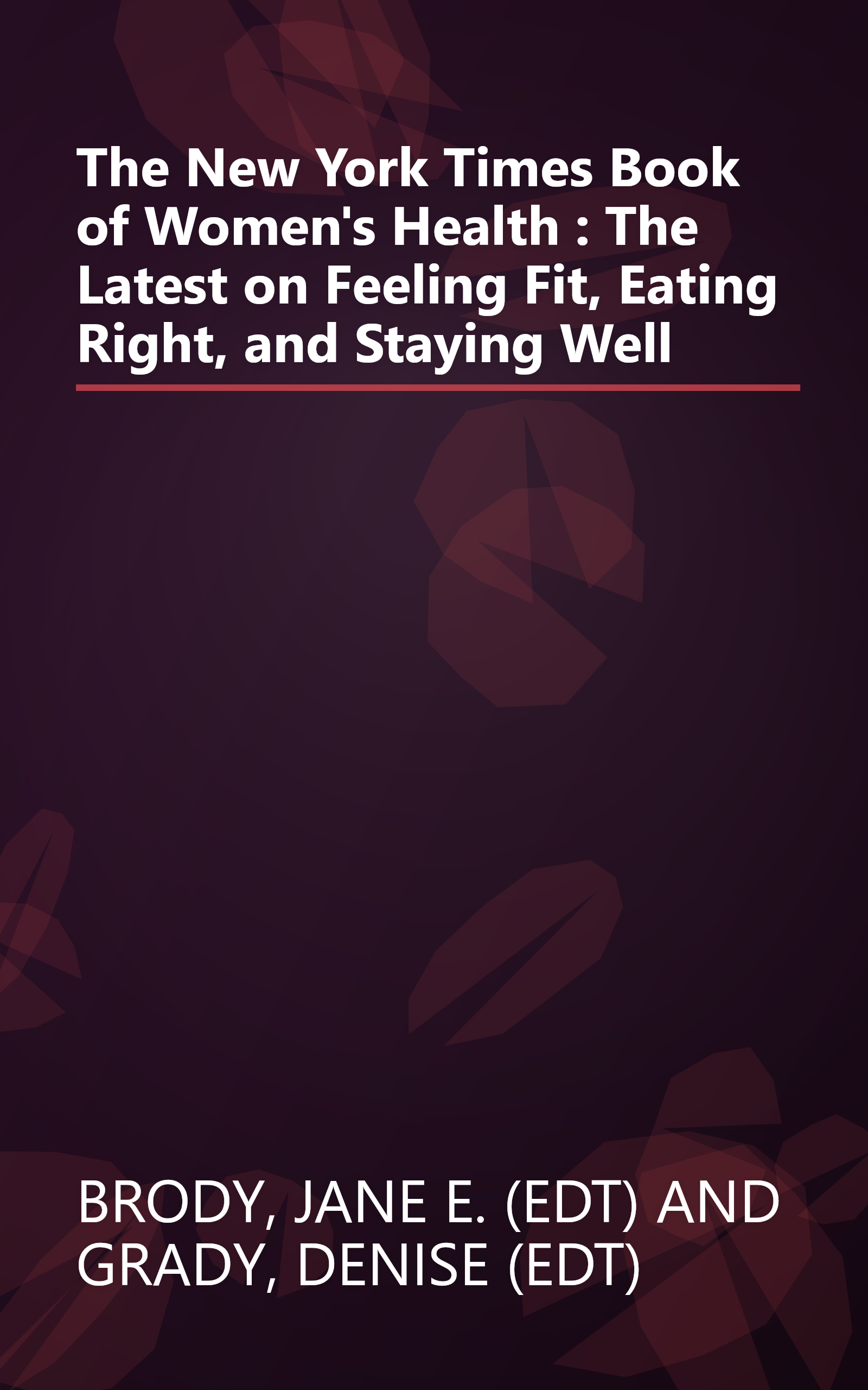 The New York Times Book of Women's Health : The Latest on Feeling Fit, Eating Right, and Staying Well book cover