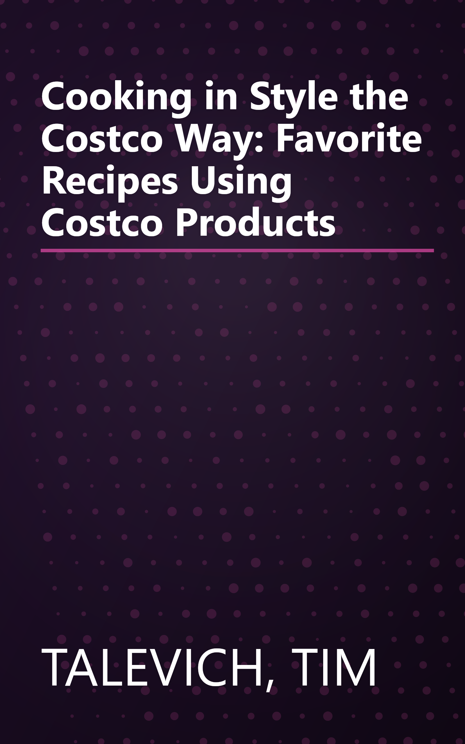 Cooking in Style the Costco Way: Favorite Recipes Using Costco Products book cover