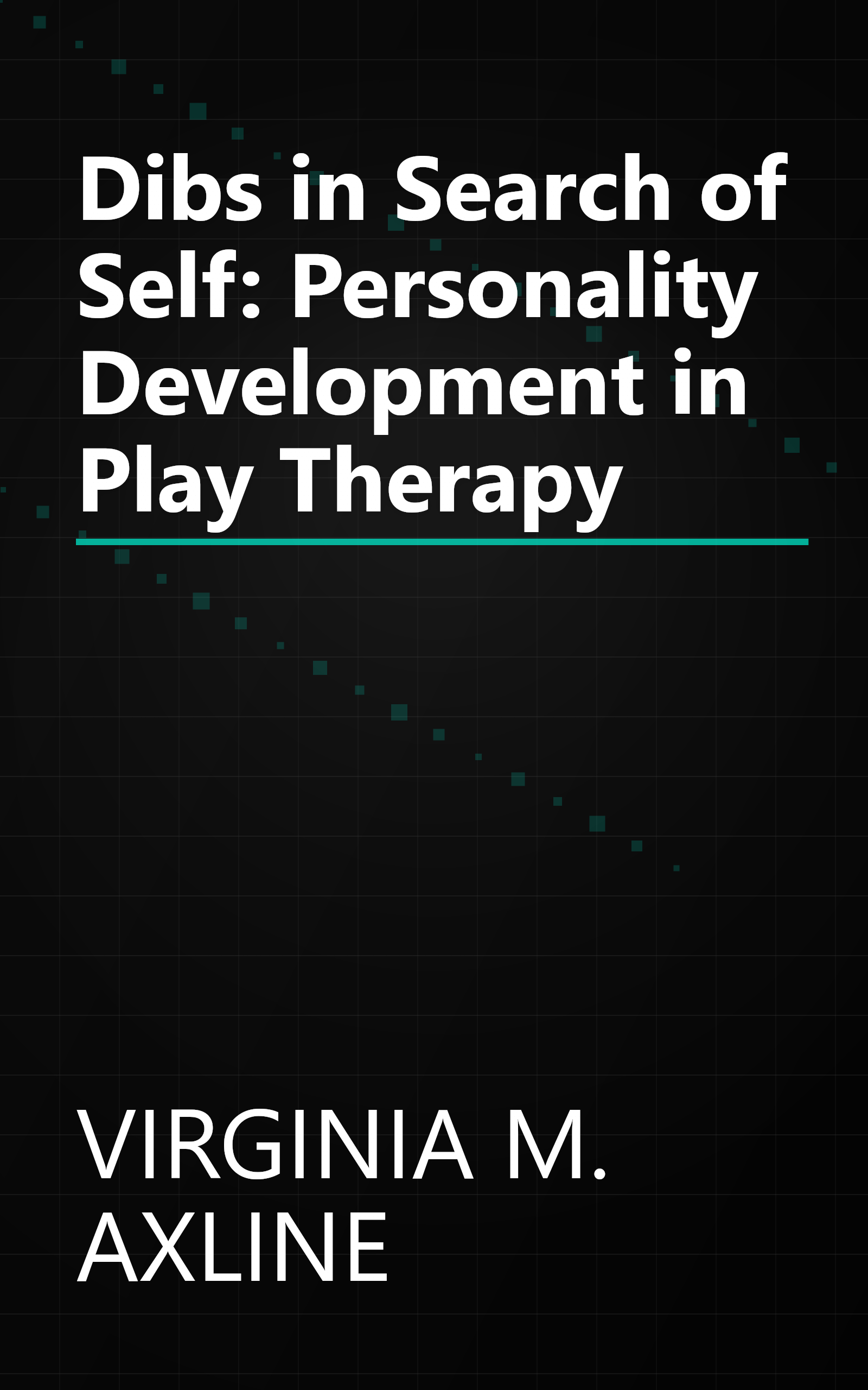 Dibs in Search of Self: Personality Development in Play Therapy book cover