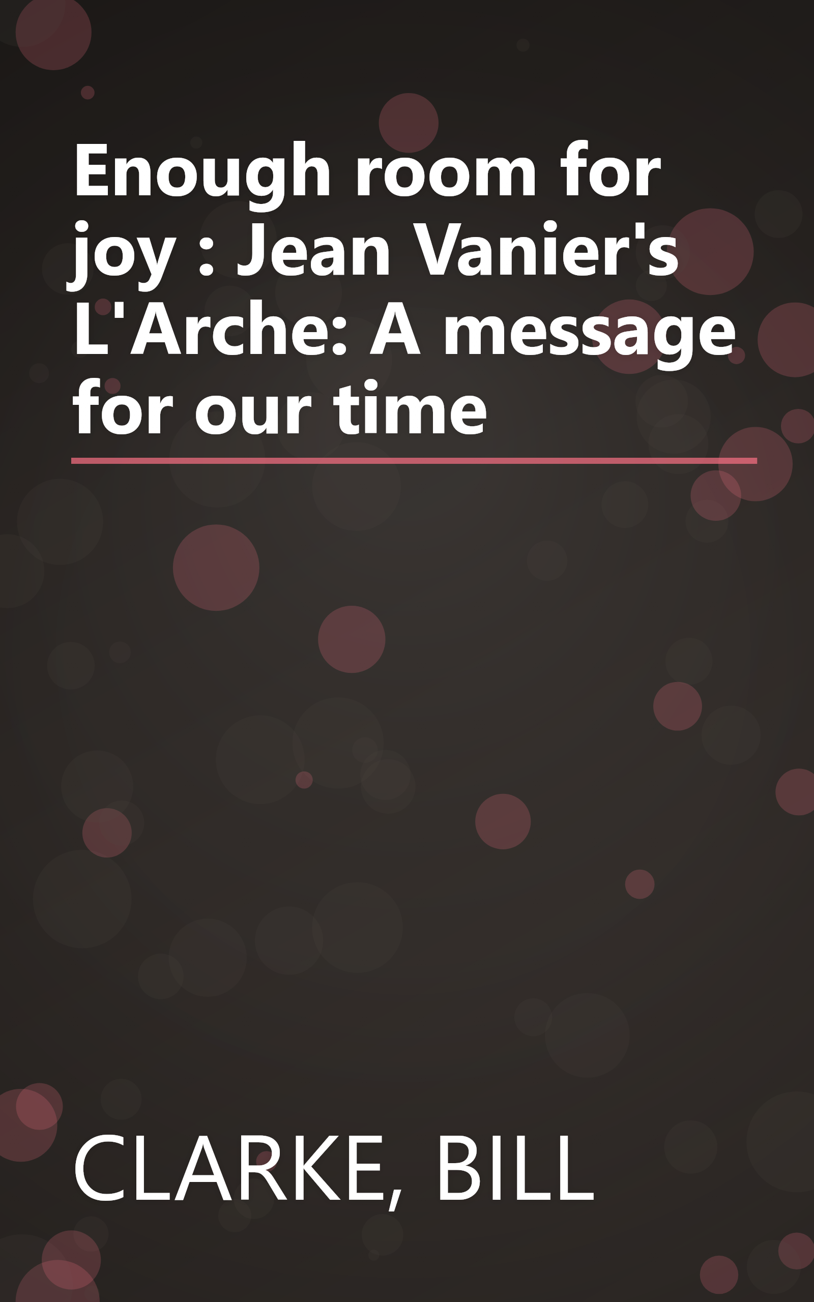Enough room for joy : Jean Vanier's L'Arche: A message for our time book cover