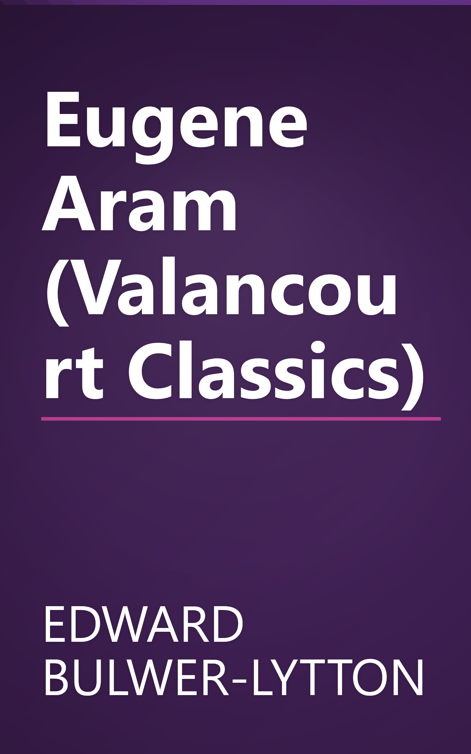 Eugene Aram (Valancourt Classics) book cover