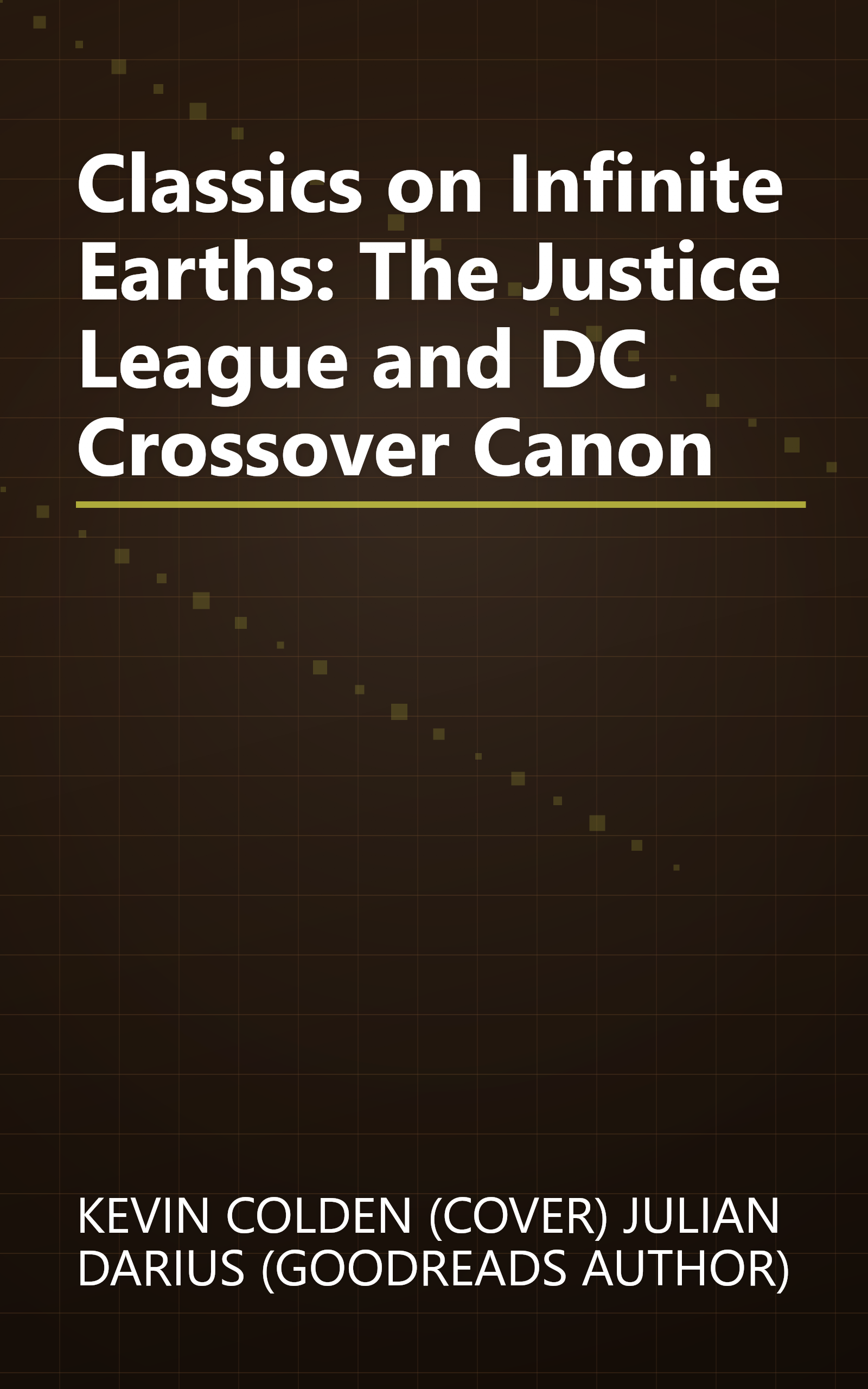 Classics on Infinite Earths: The Justice League and DC Crossover Canon book cover