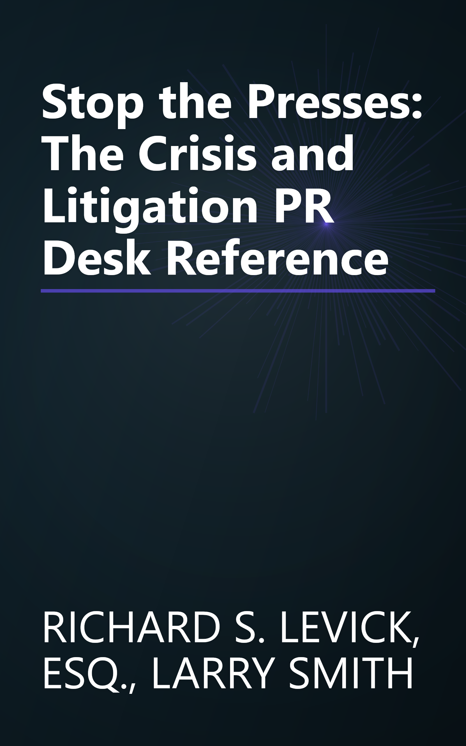 Stop the Presses: The Crisis and Litigation PR Desk Reference book cover