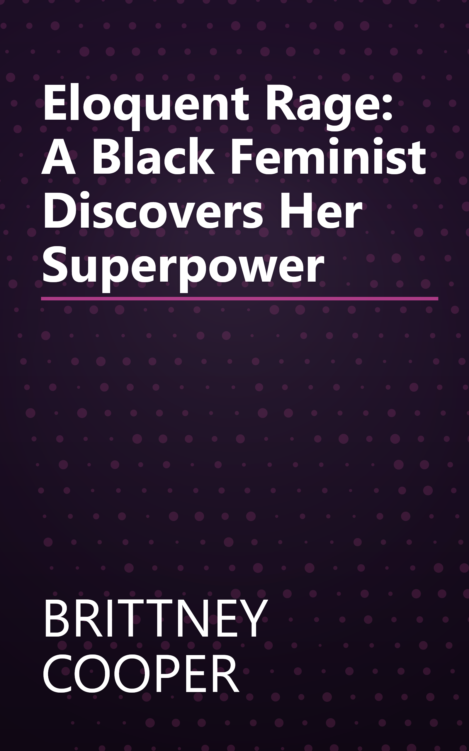 Eloquent Rage: A Black Feminist Discovers Her Superpower book cover