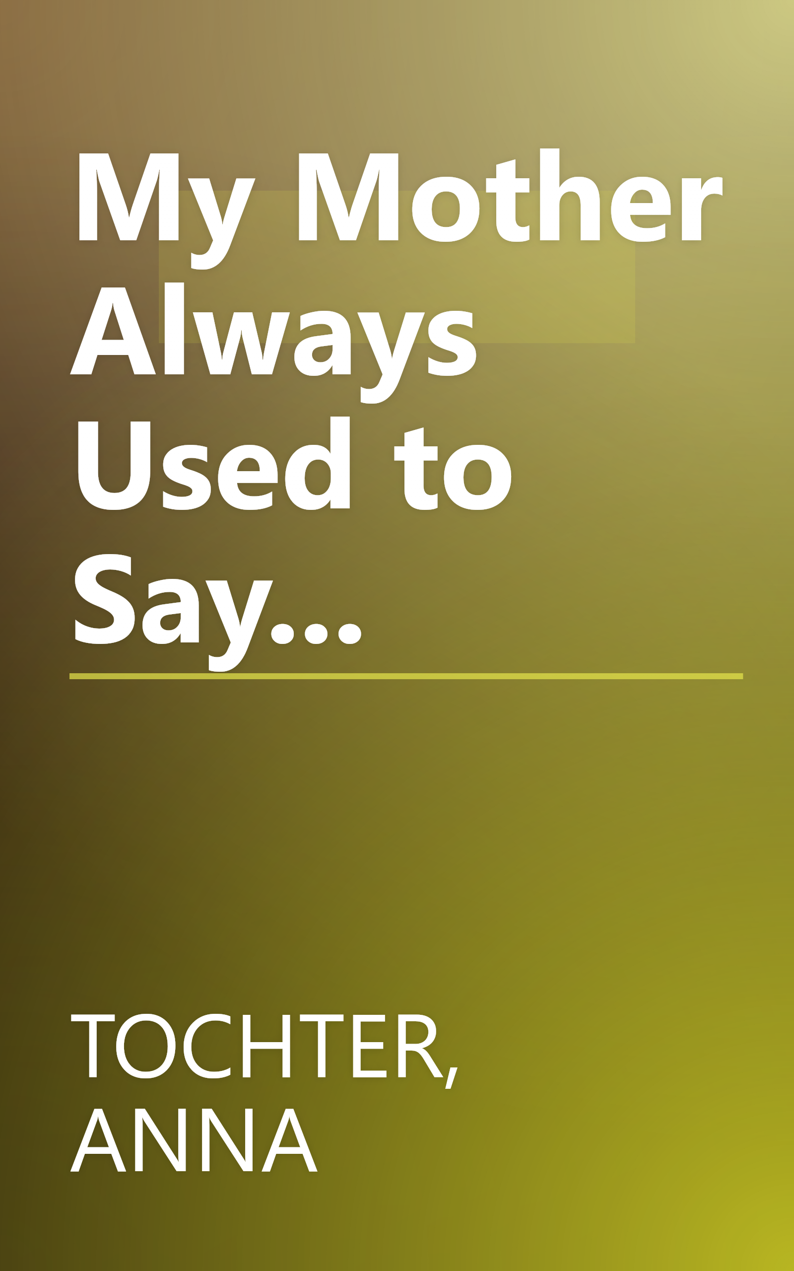 My Mother Always Used to Say... book cover