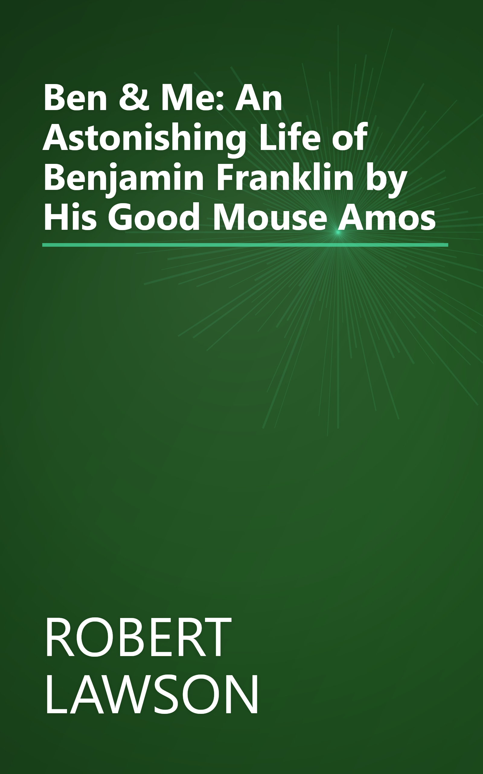 Ben & Me: An Astonishing Life of Benjamin Franklin by His Good Mouse Amos book cover