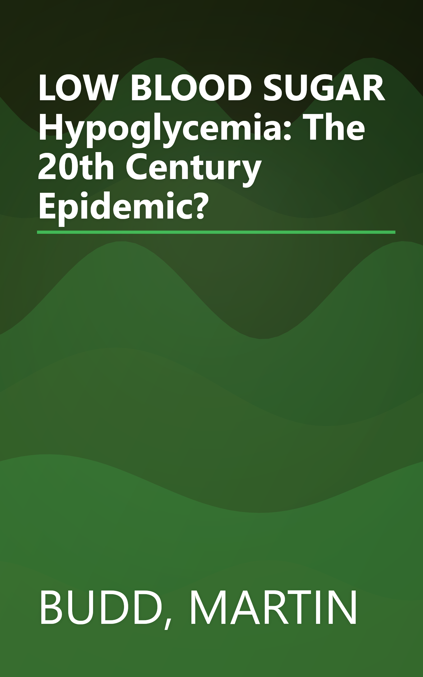 LOW BLOOD SUGAR Hypoglycemia: The 20th Century Epidemic? book cover