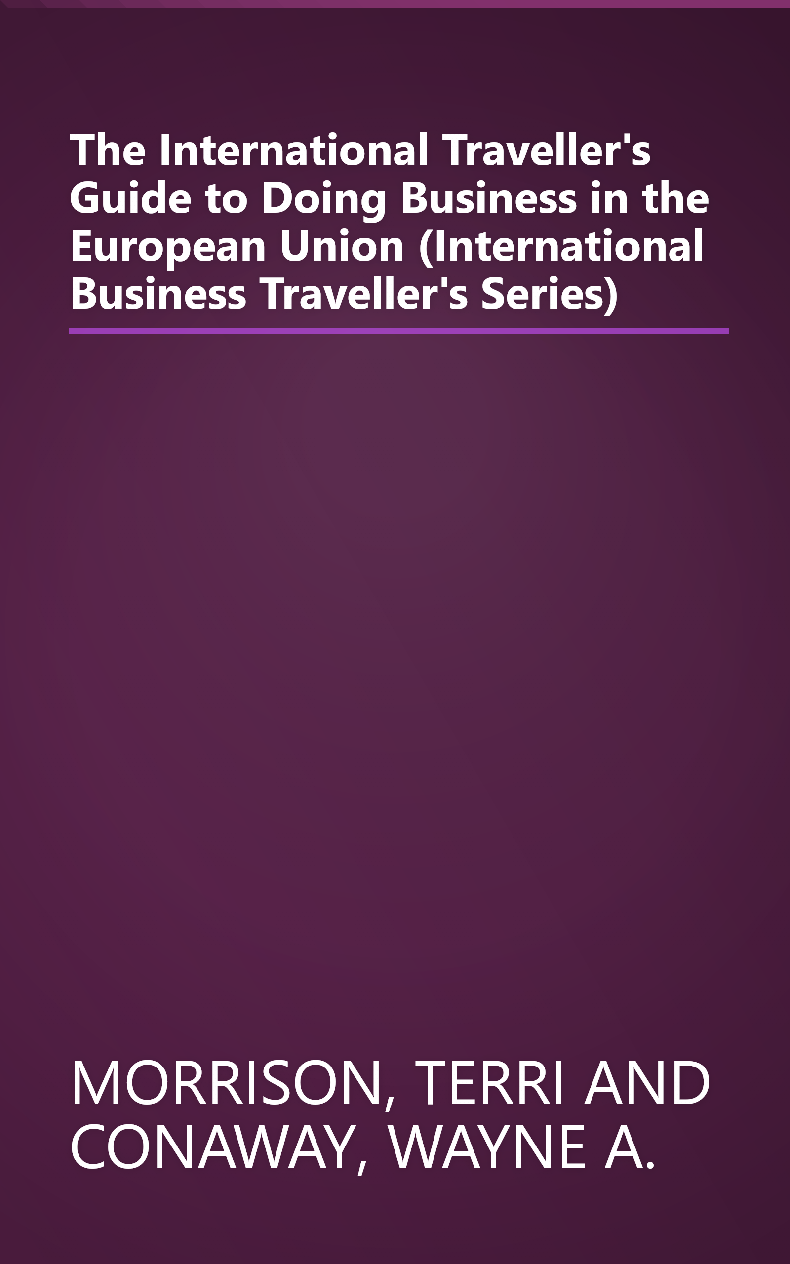 The International Traveller's Guide to Doing Business in the European Union (International Business Traveller's Series) book cover