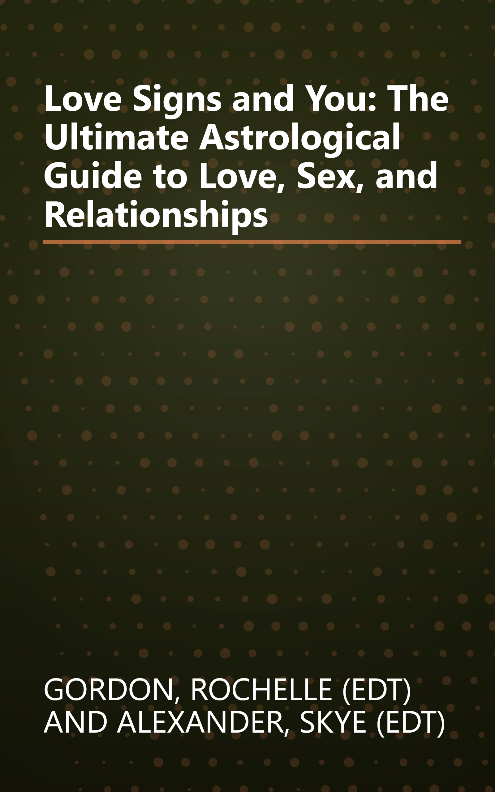 Love Signs and You: The Ultimate Astrological Guide to Love, Sex, and Relationships book cover