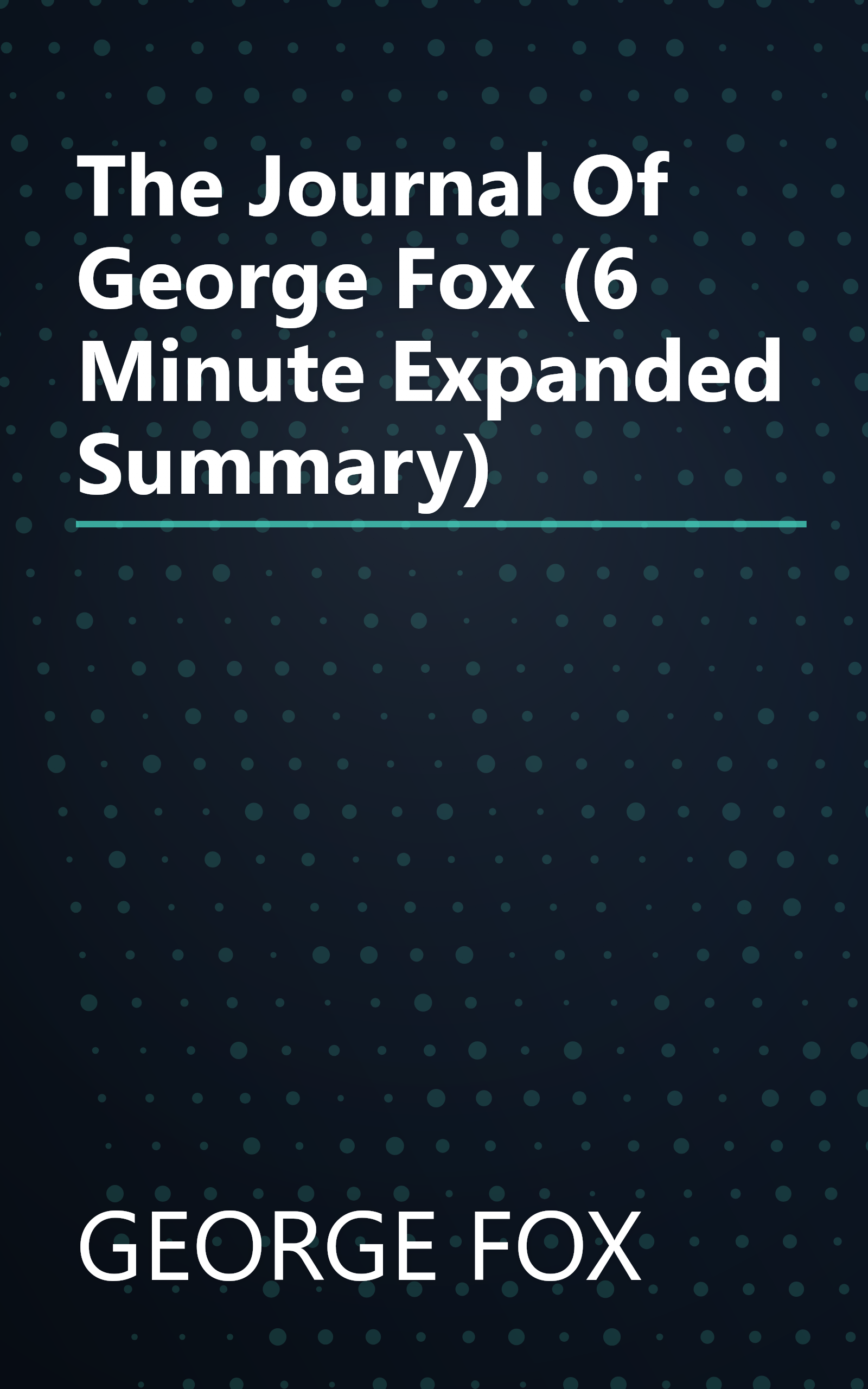 The Journal Of George Fox (6 Minute   Expanded Summary) book cover
