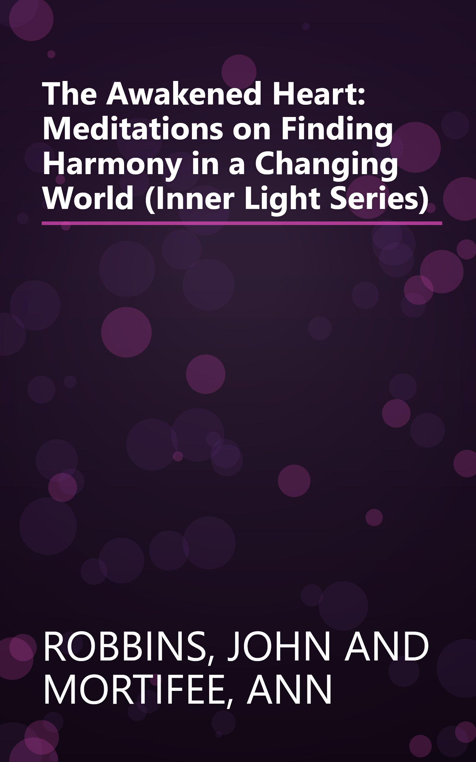 The Awakened Heart: Meditations on Finding Harmony in a Changing World (Inner Light Series) book cover