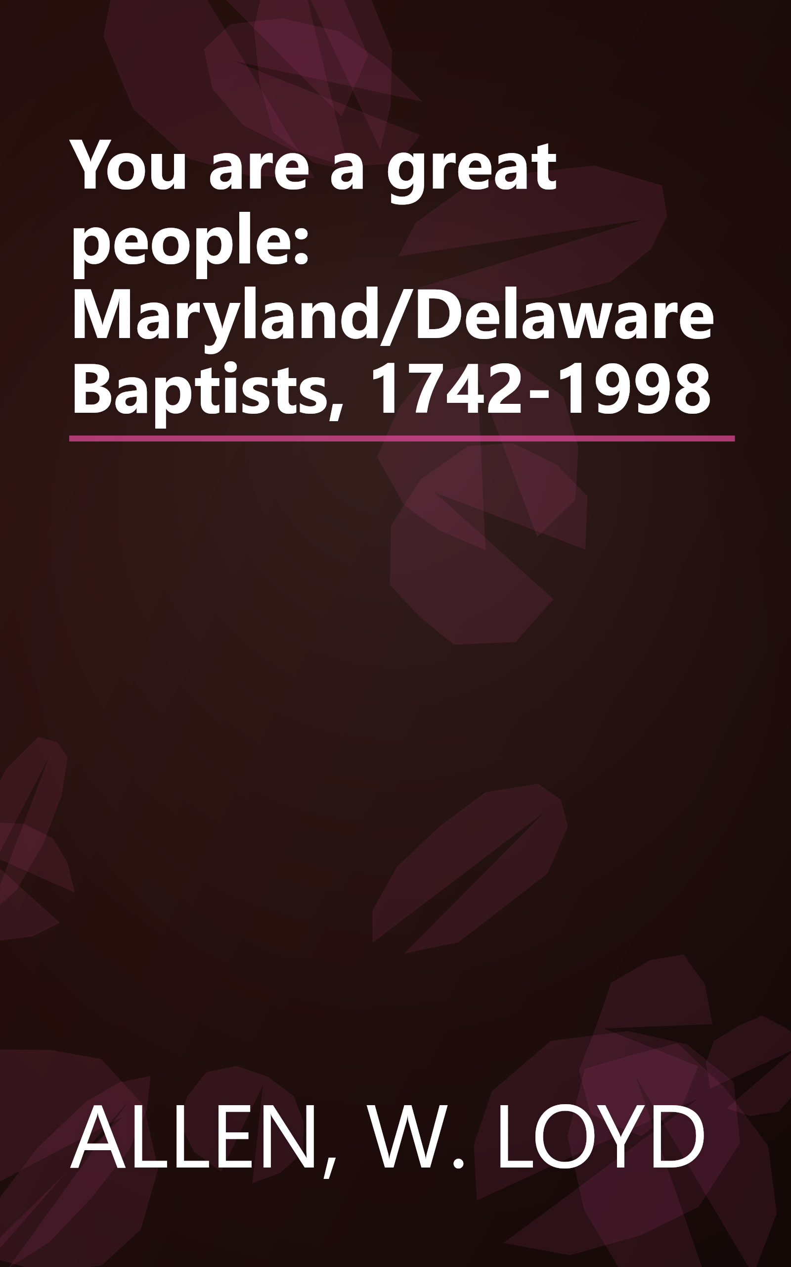 You are a great people: Maryland/Delaware Baptists, 1742-1998 book cover