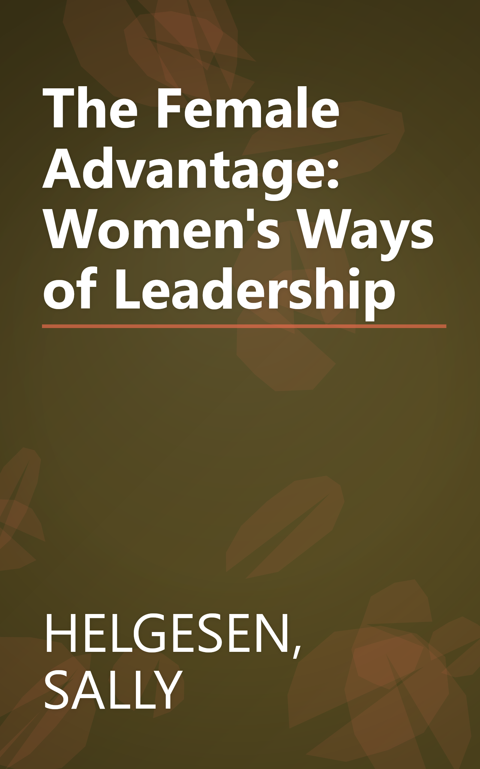 The Female Advantage: Women's Ways of Leadership book cover