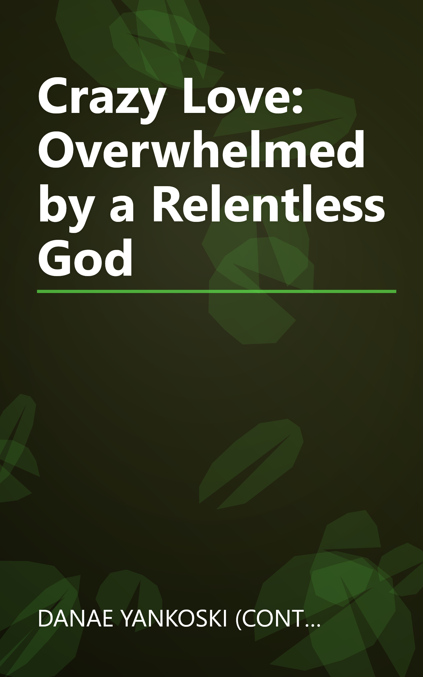 Crazy Love: Overwhelmed by a Relentless God book cover