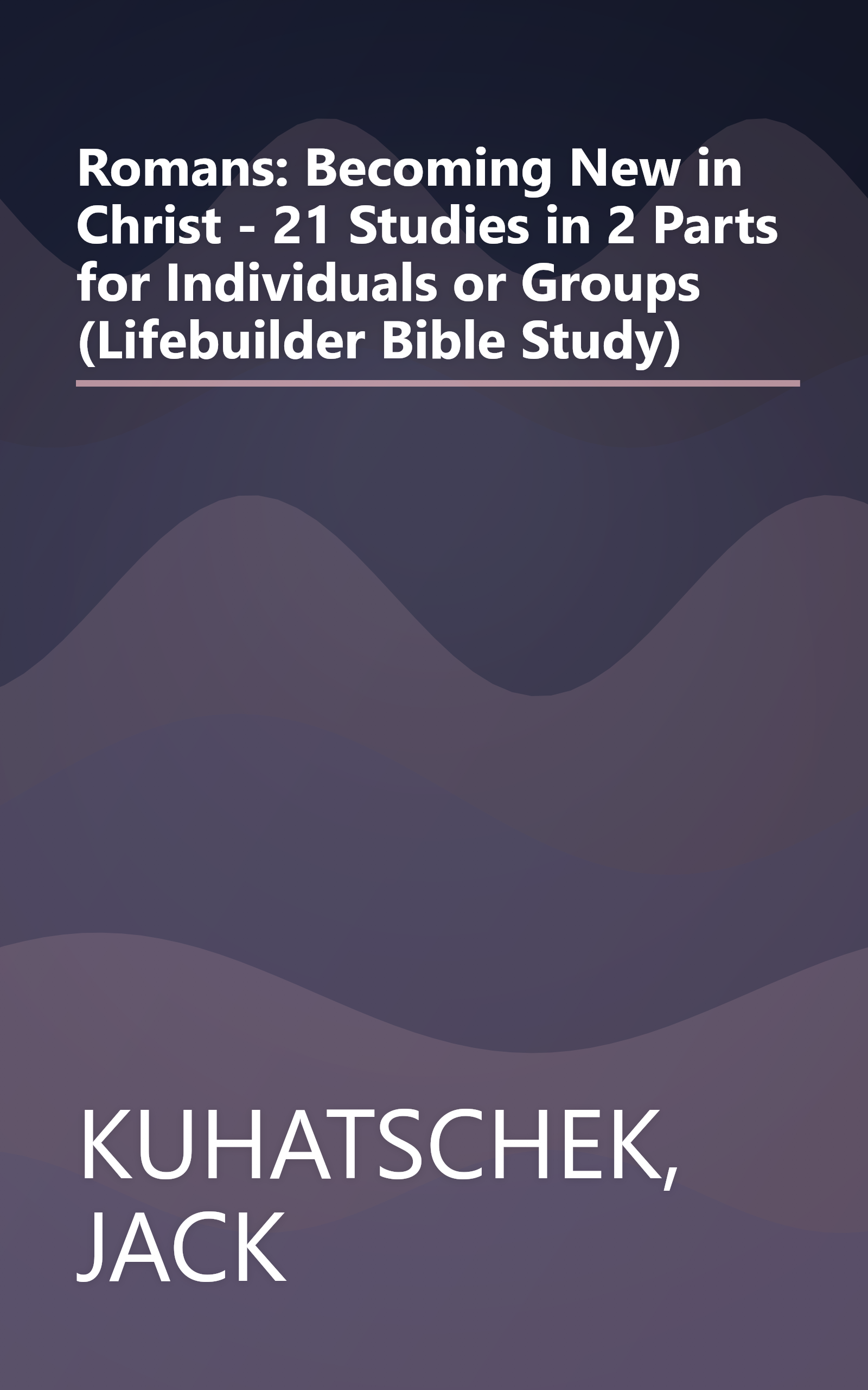 Romans: Becoming New in Christ - 21 Studies in 2 Parts for Individuals or Groups (Lifebuilder Bible Study) book cover