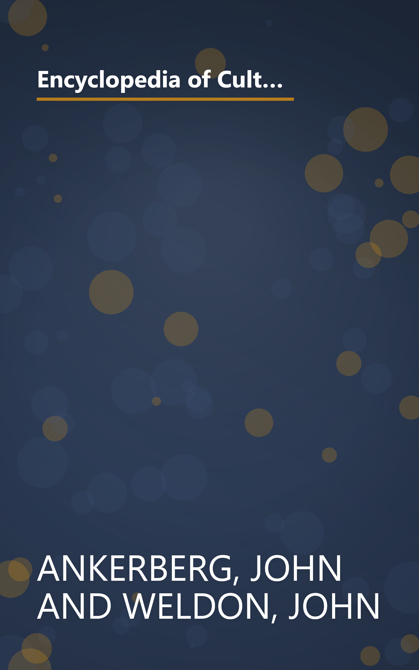 Encyclopedia of Cults and New Religions: Jehovah's Witnesses, Mormonism, Mind Sciences, Baha'I, Zen, Unitarianism (In Defense of the Faith Series, 2) book cover