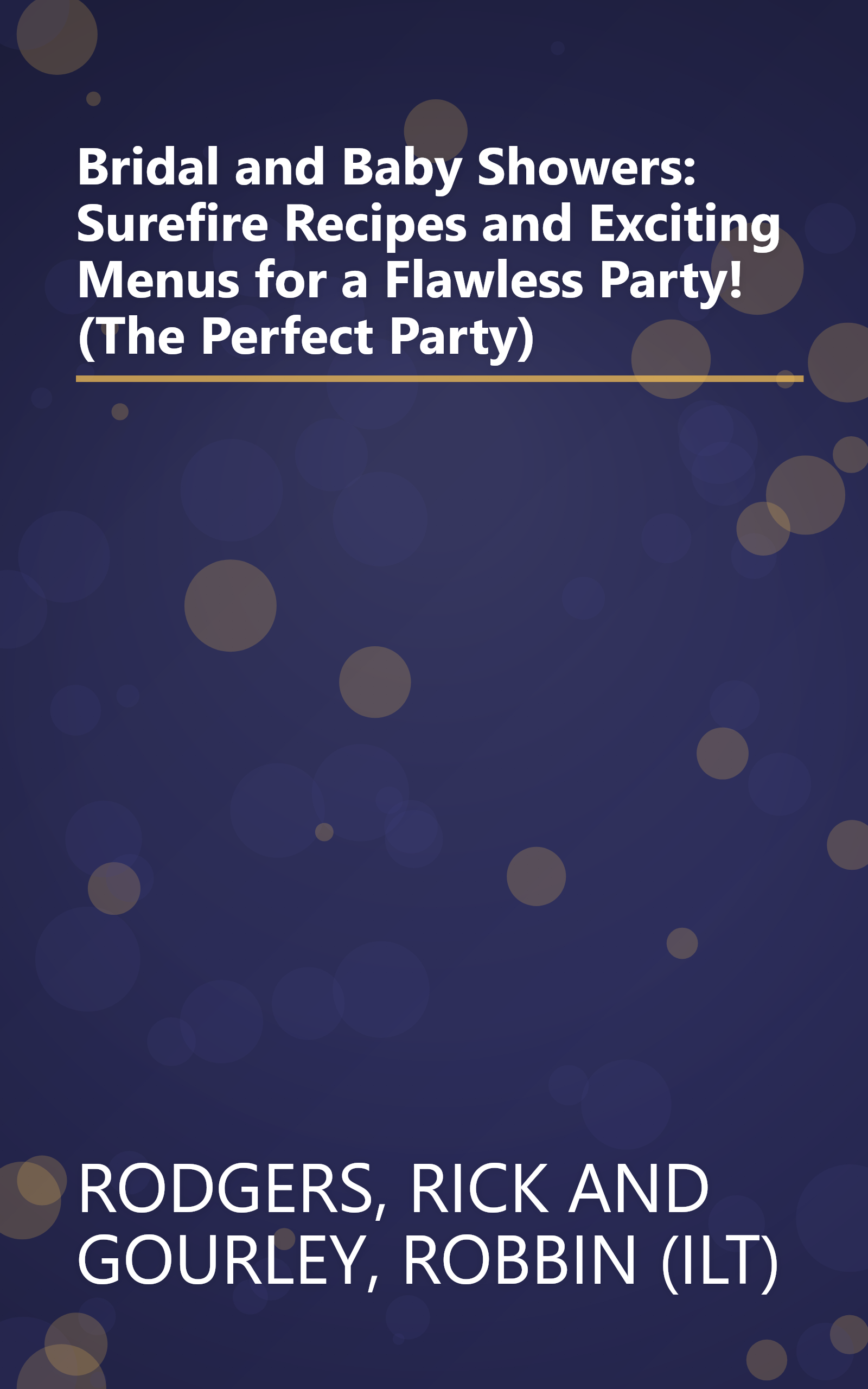 Bridal and Baby Showers: Surefire Recipes and Exciting Menus for a Flawless Party! (The Perfect Party) book cover