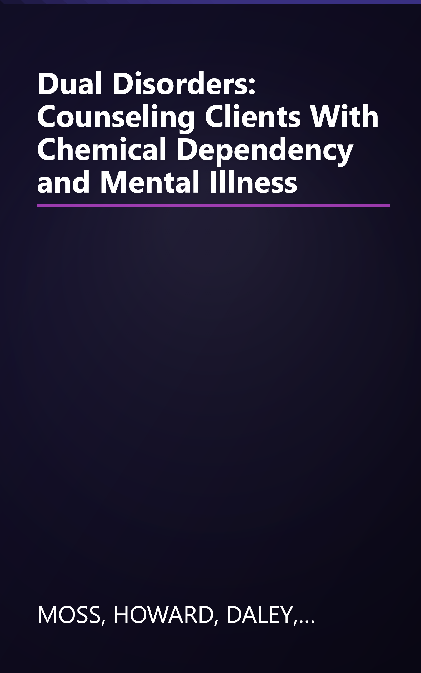 Dual Disorders: Counseling Clients With Chemical Dependency and Mental Illness book cover