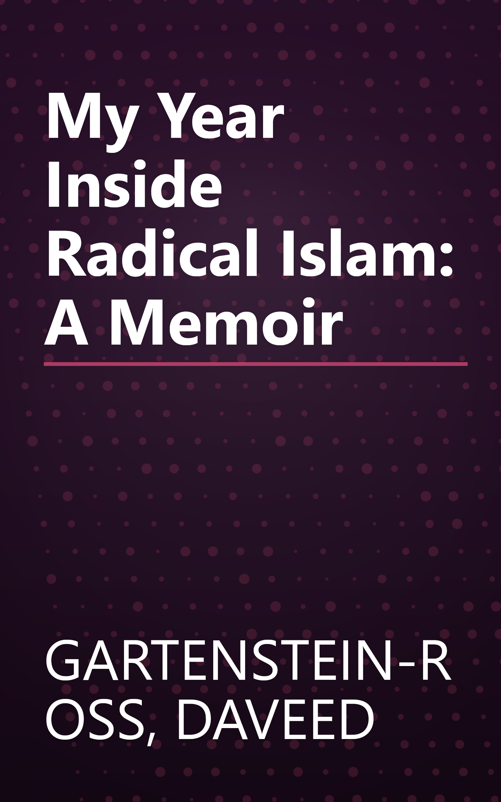 My Year Inside Radical Islam: A Memoir book cover