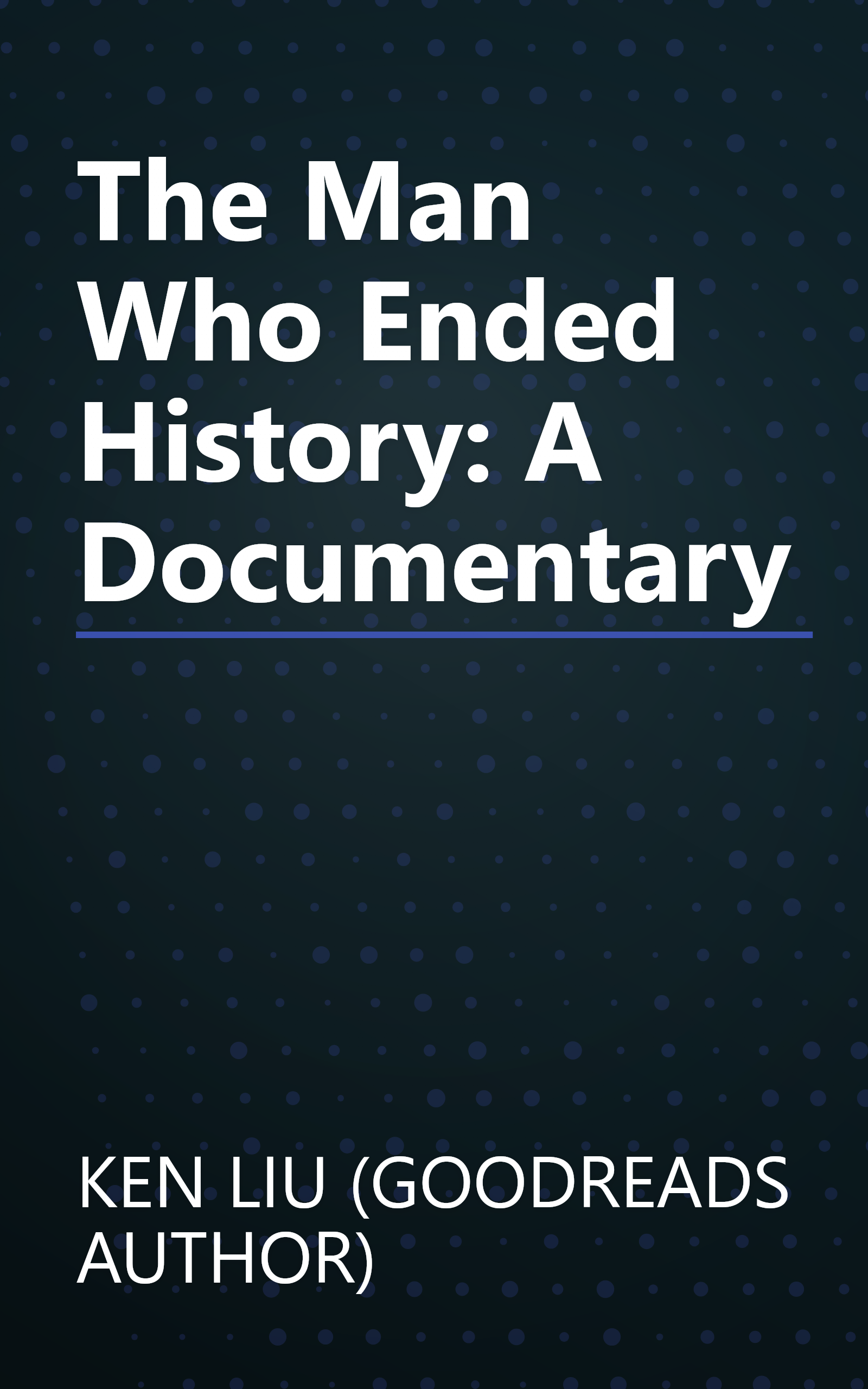 The Man Who Ended History: A Documentary book cover