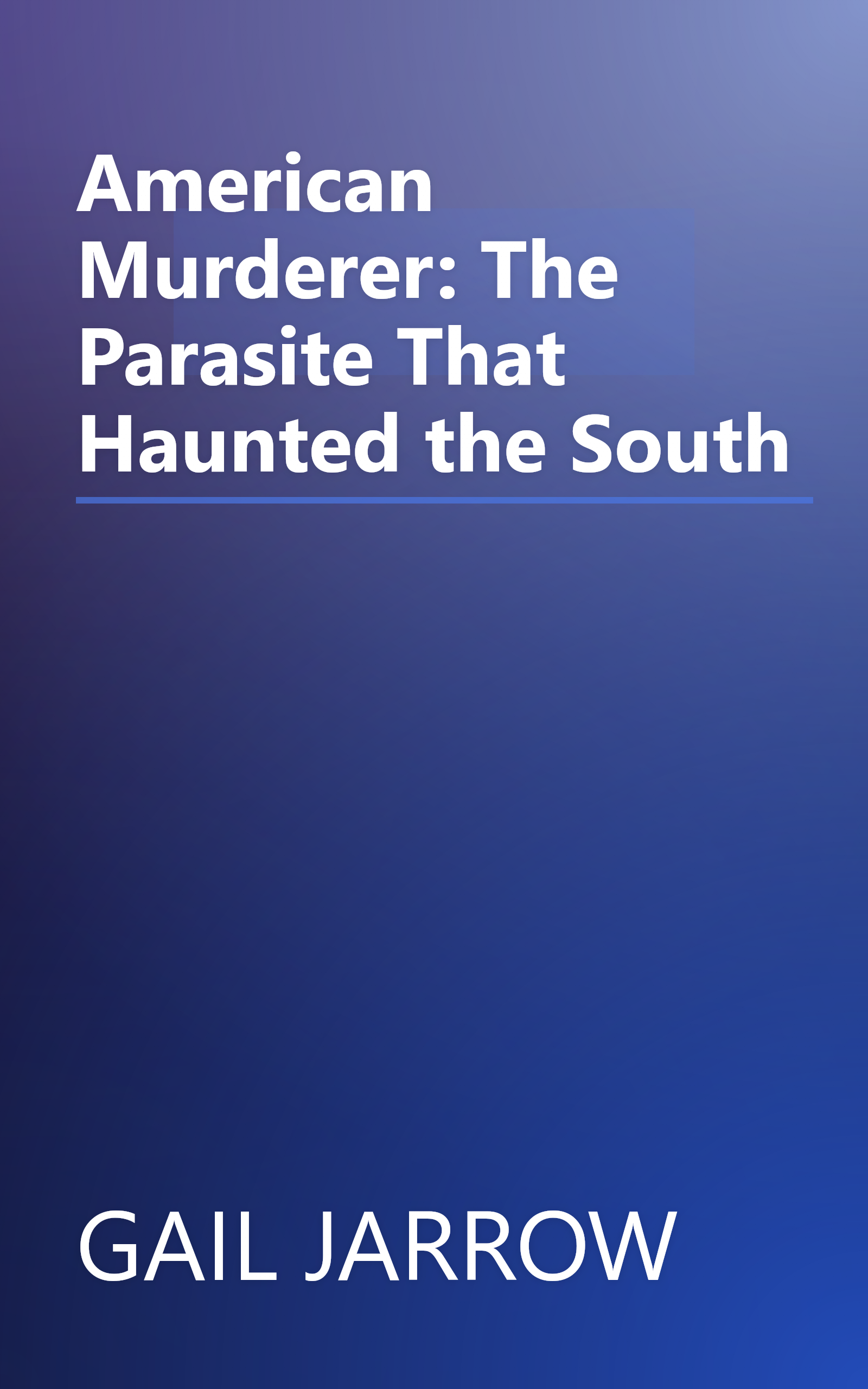 American Murderer: The Parasite That Haunted the South book cover