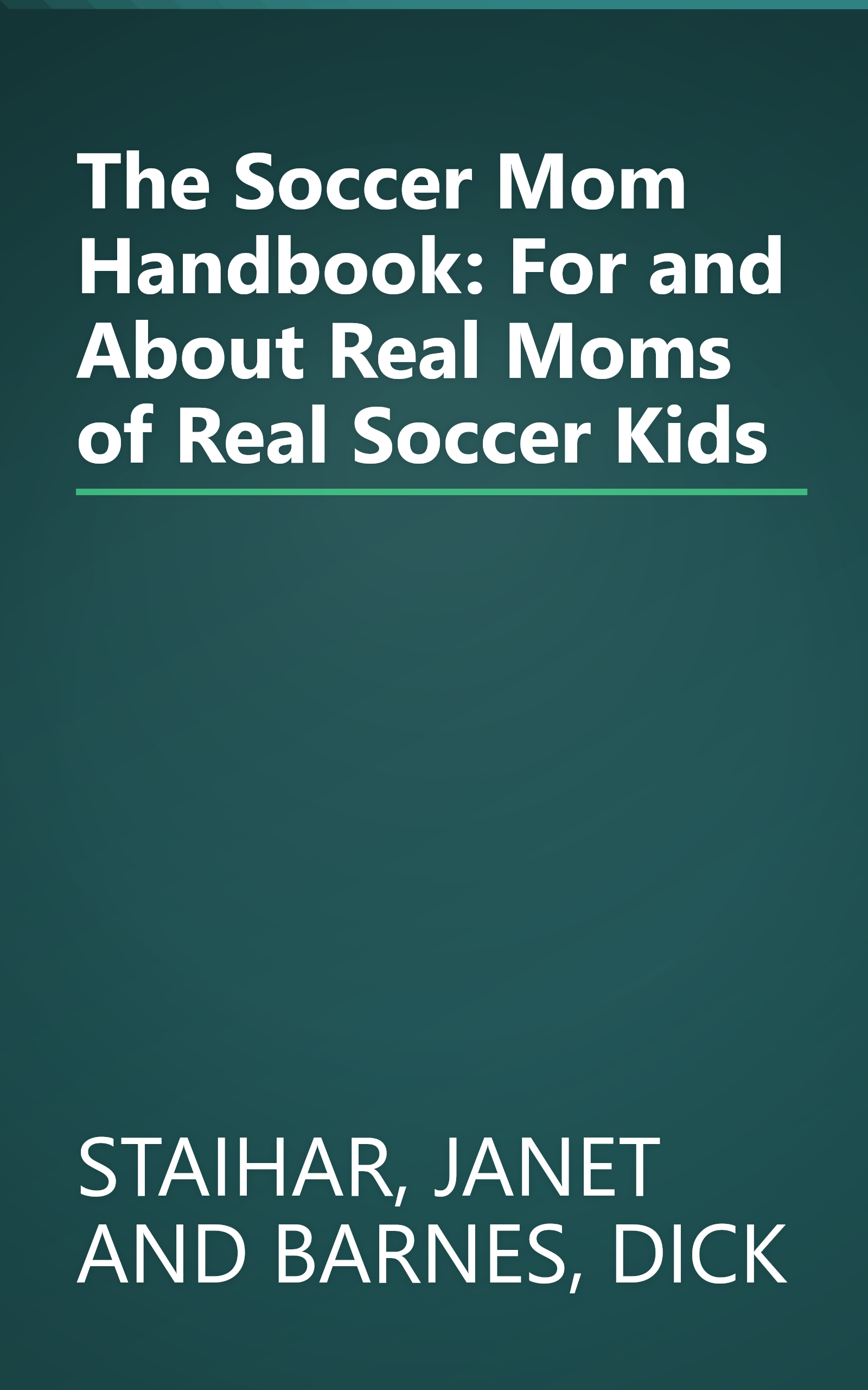 The Soccer Mom Handbook: For and About Real Moms of Real Soccer Kids book cover