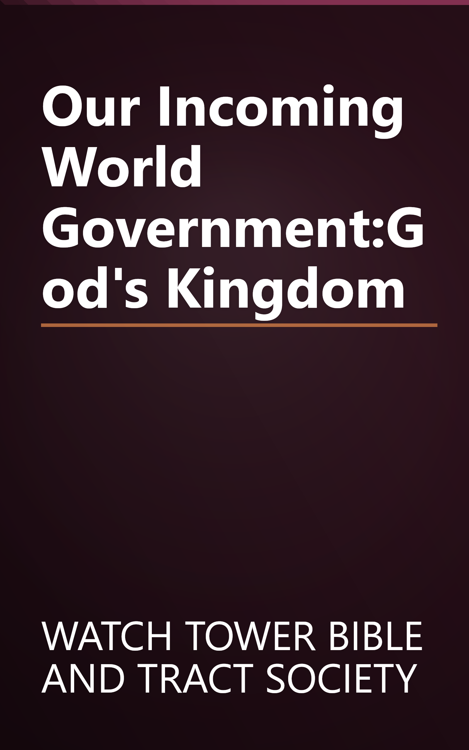 Our Incoming World Government:God's Kingdom book cover