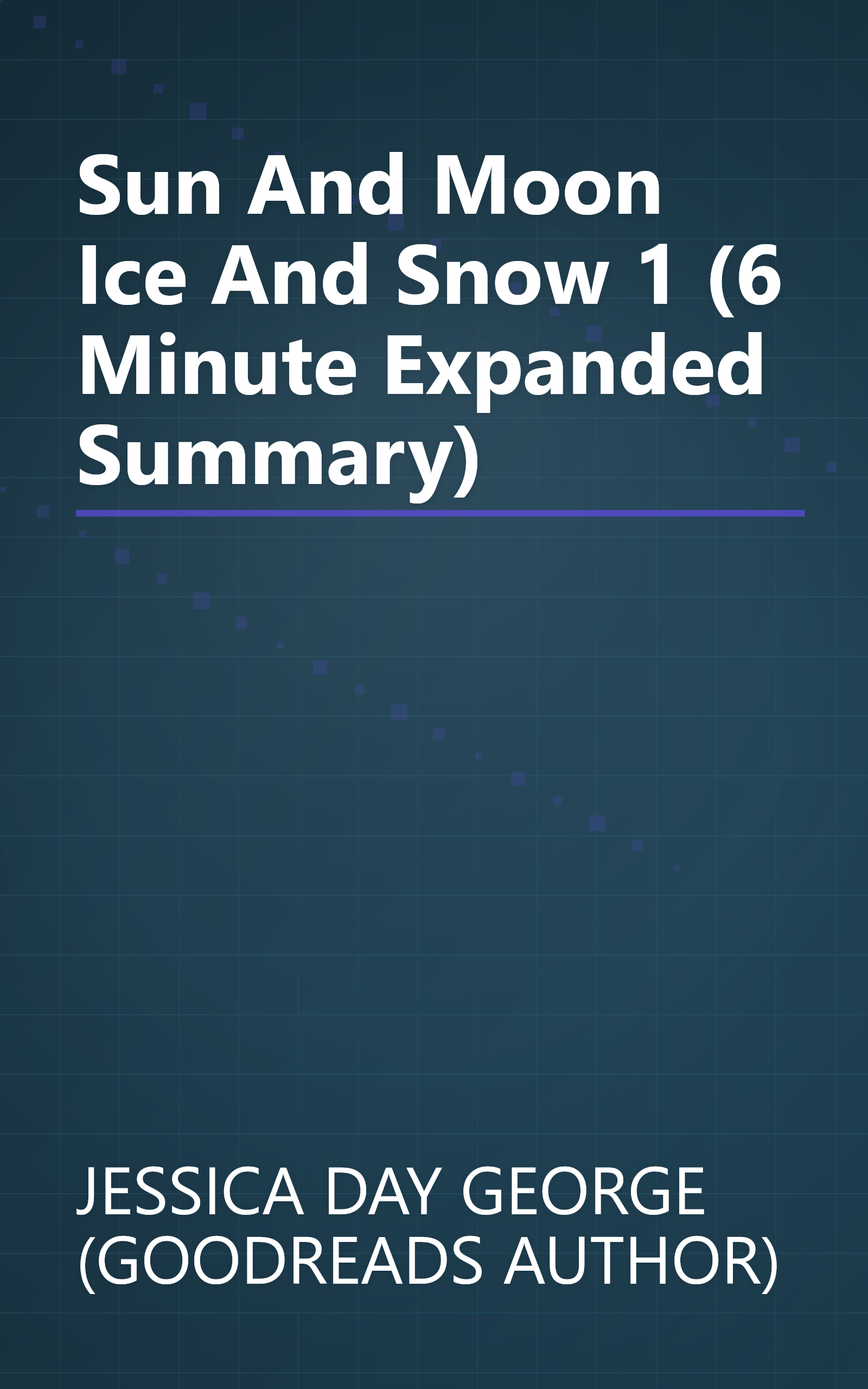 Sun And Moon  Ice And Snow 1 (6 Minute   Expanded Summary) book cover