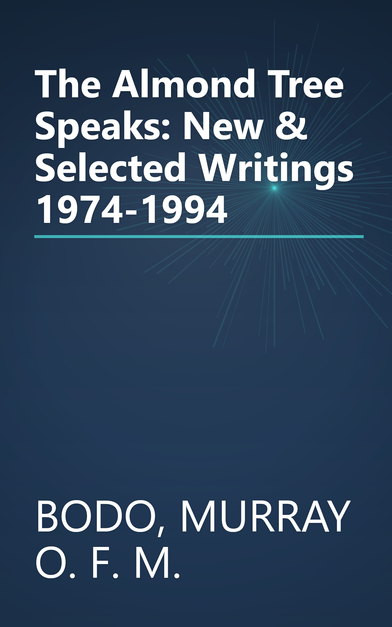 The Almond Tree Speaks: New & Selected Writings 1974-1994 book cover