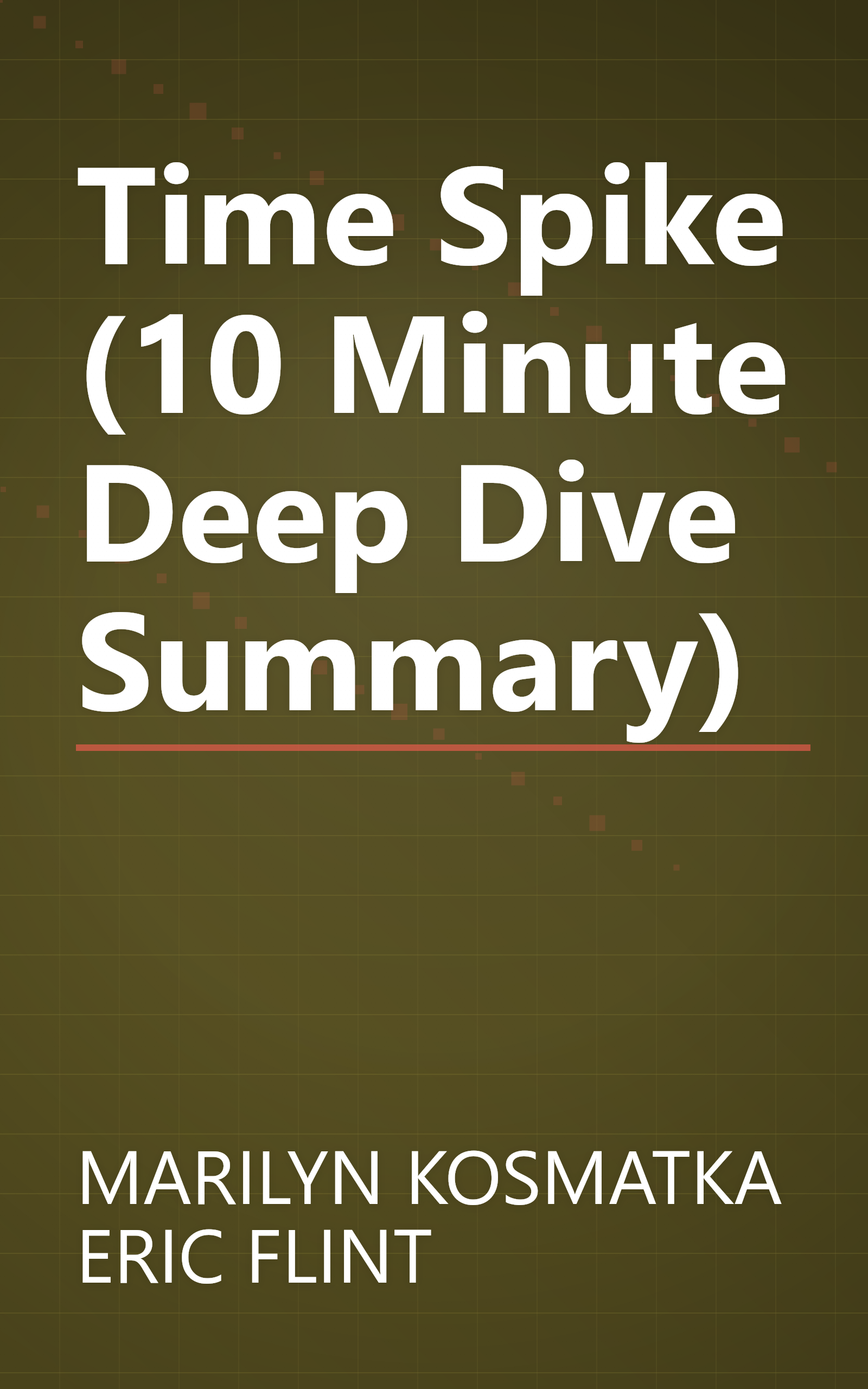 Time Spike (10 Minute   Deep Dive Summary) book cover