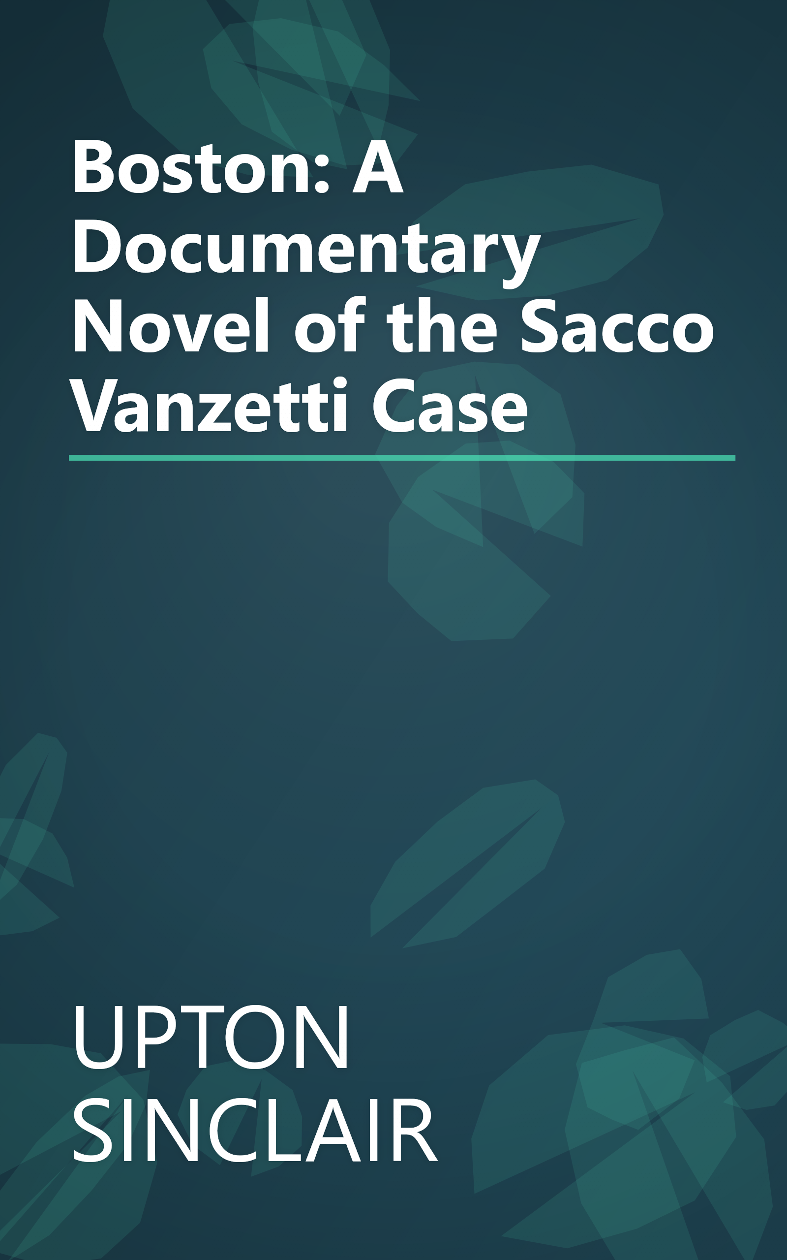 Boston: A Documentary Novel of the Sacco Vanzetti Case book cover