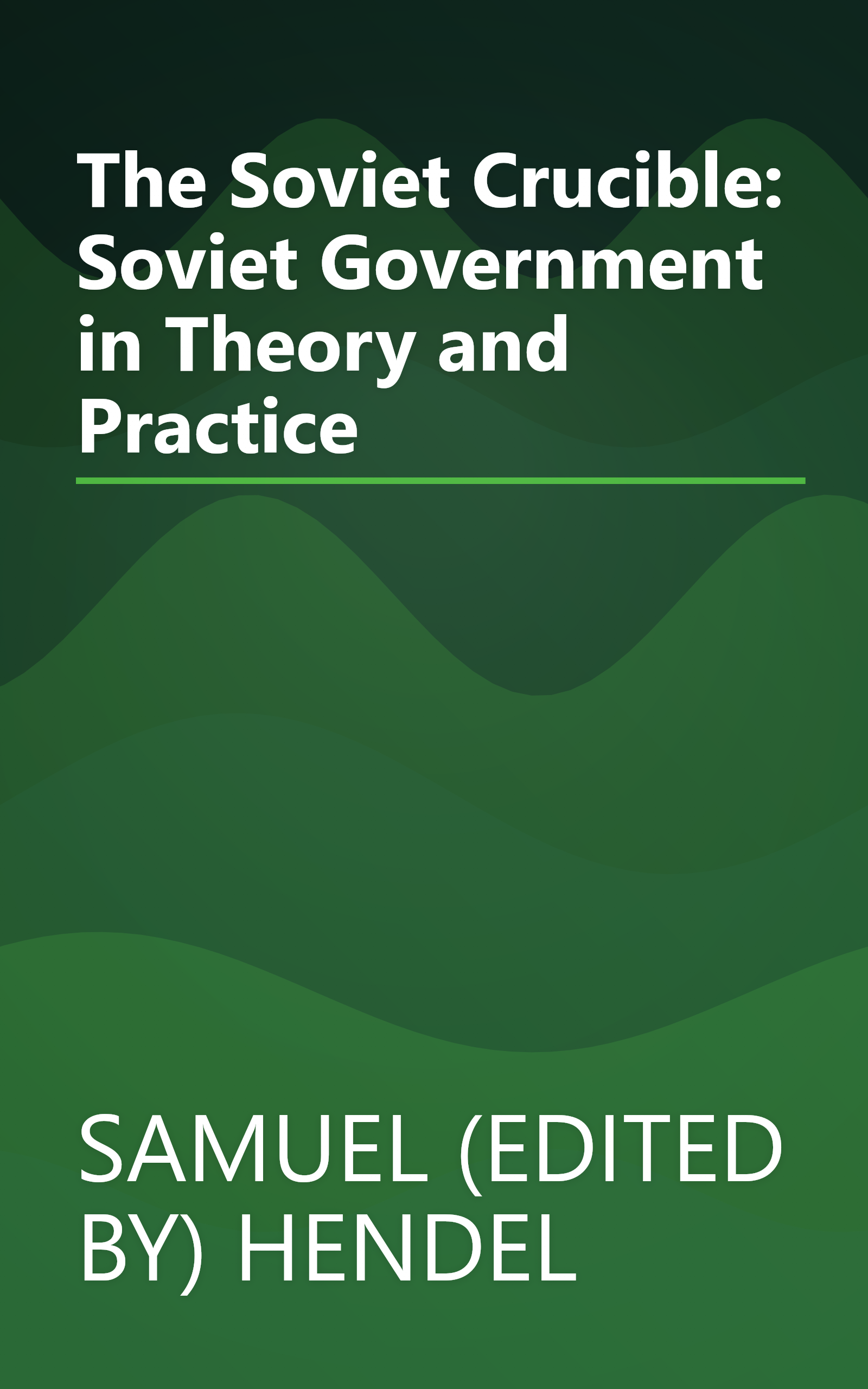 The Soviet Crucible: Soviet Government in Theory and Practice book cover