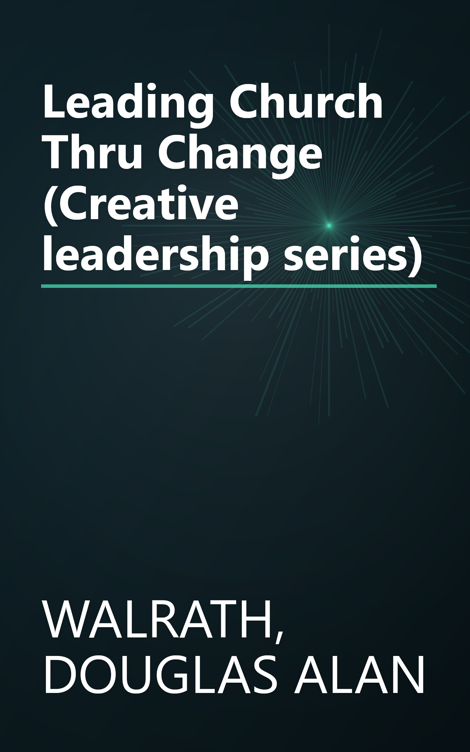 Leading Church Thru Change (Creative leadership series) book cover