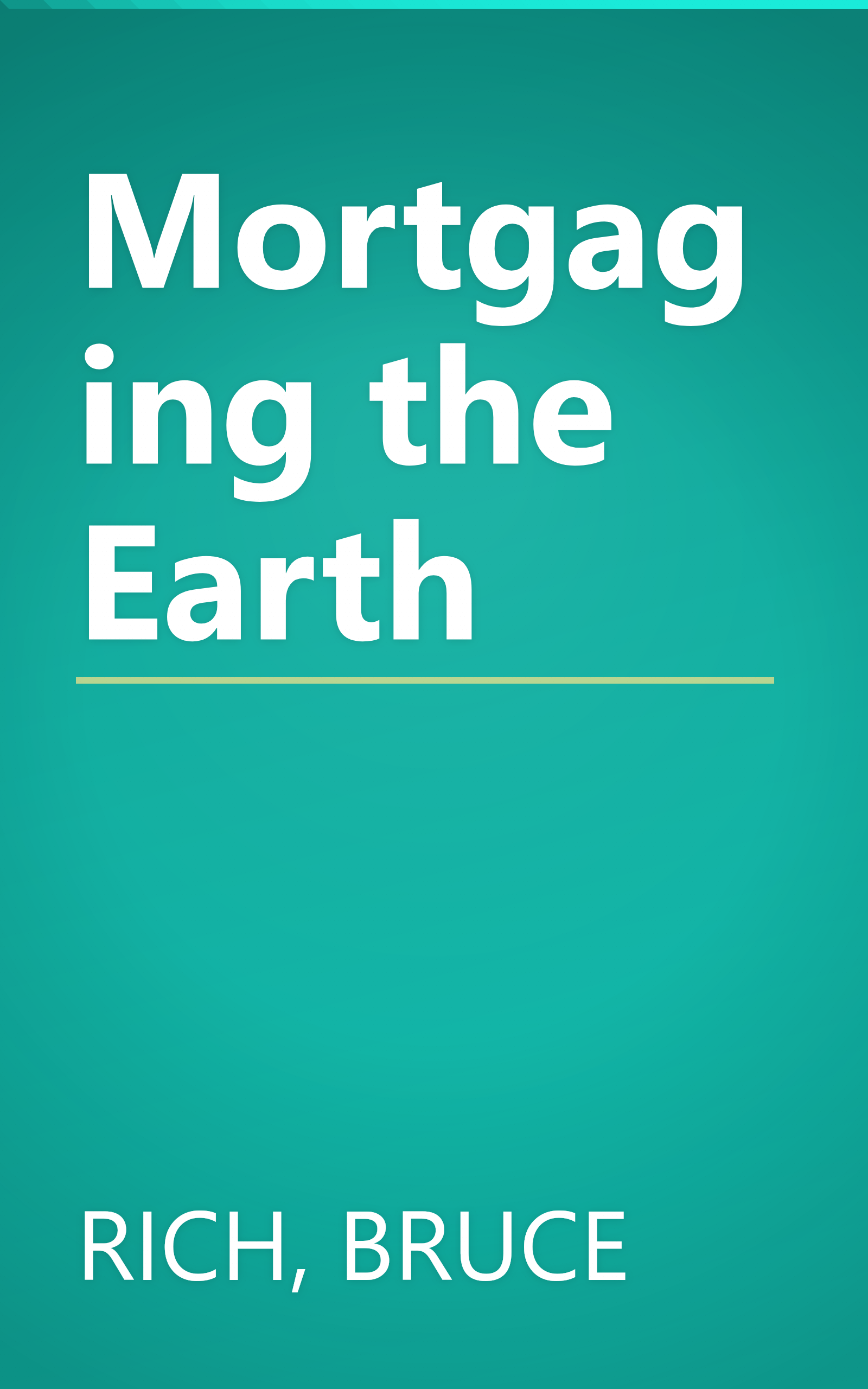 Mortgaging the Earth book cover