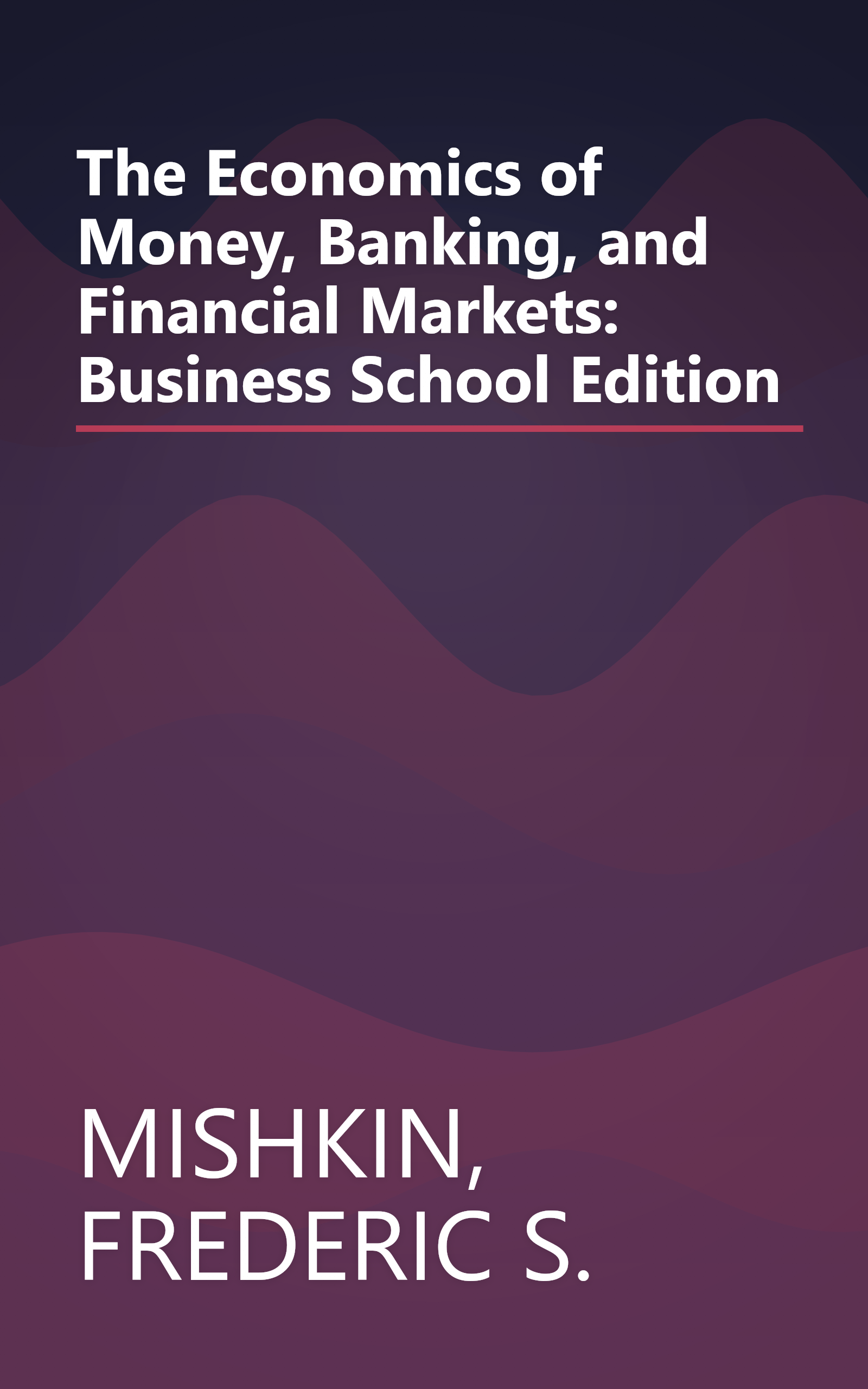 The Economics of Money, Banking, and Financial Markets: Business School Edition book cover