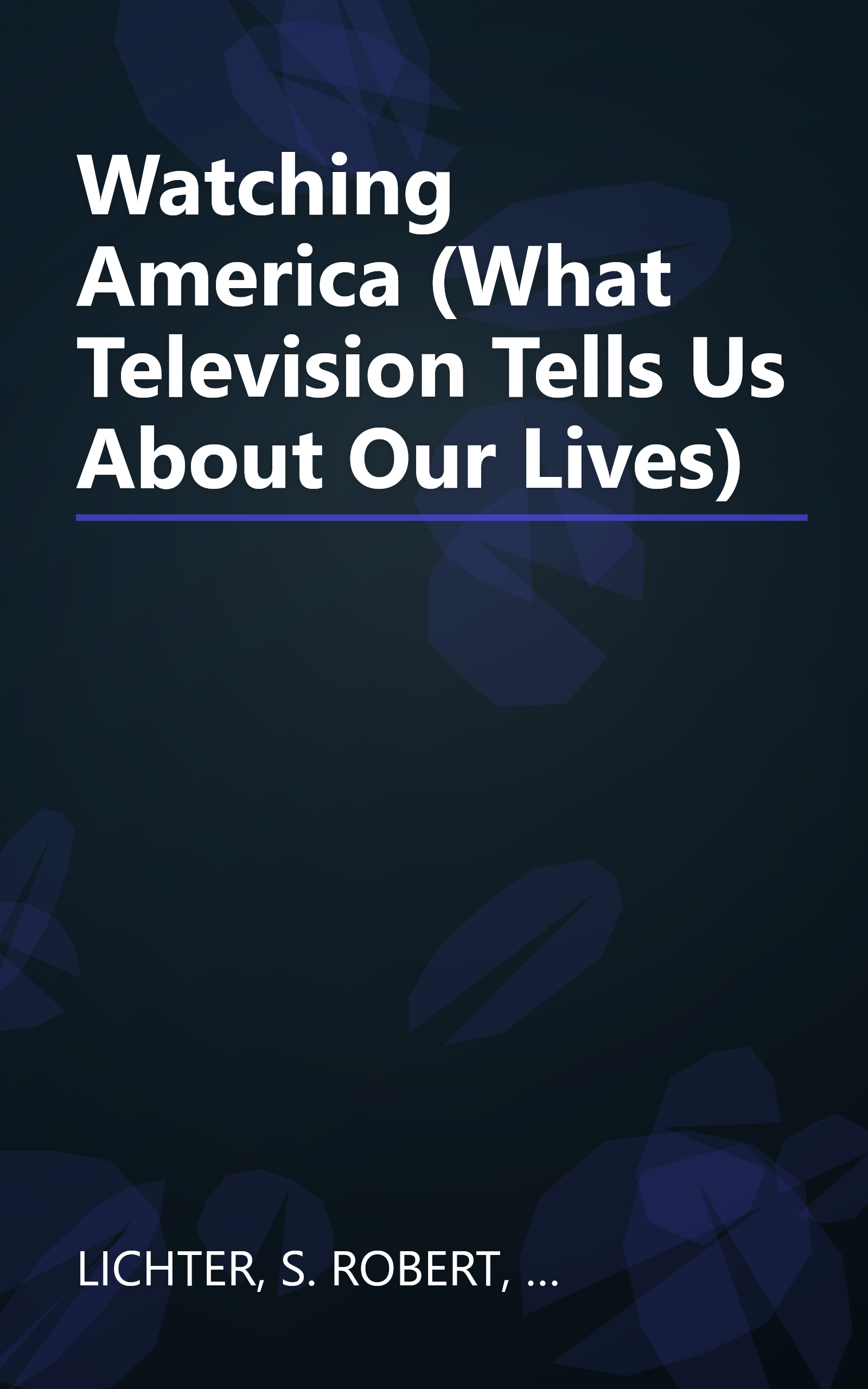 Watching America (What Television Tells Us About Our Lives) book cover