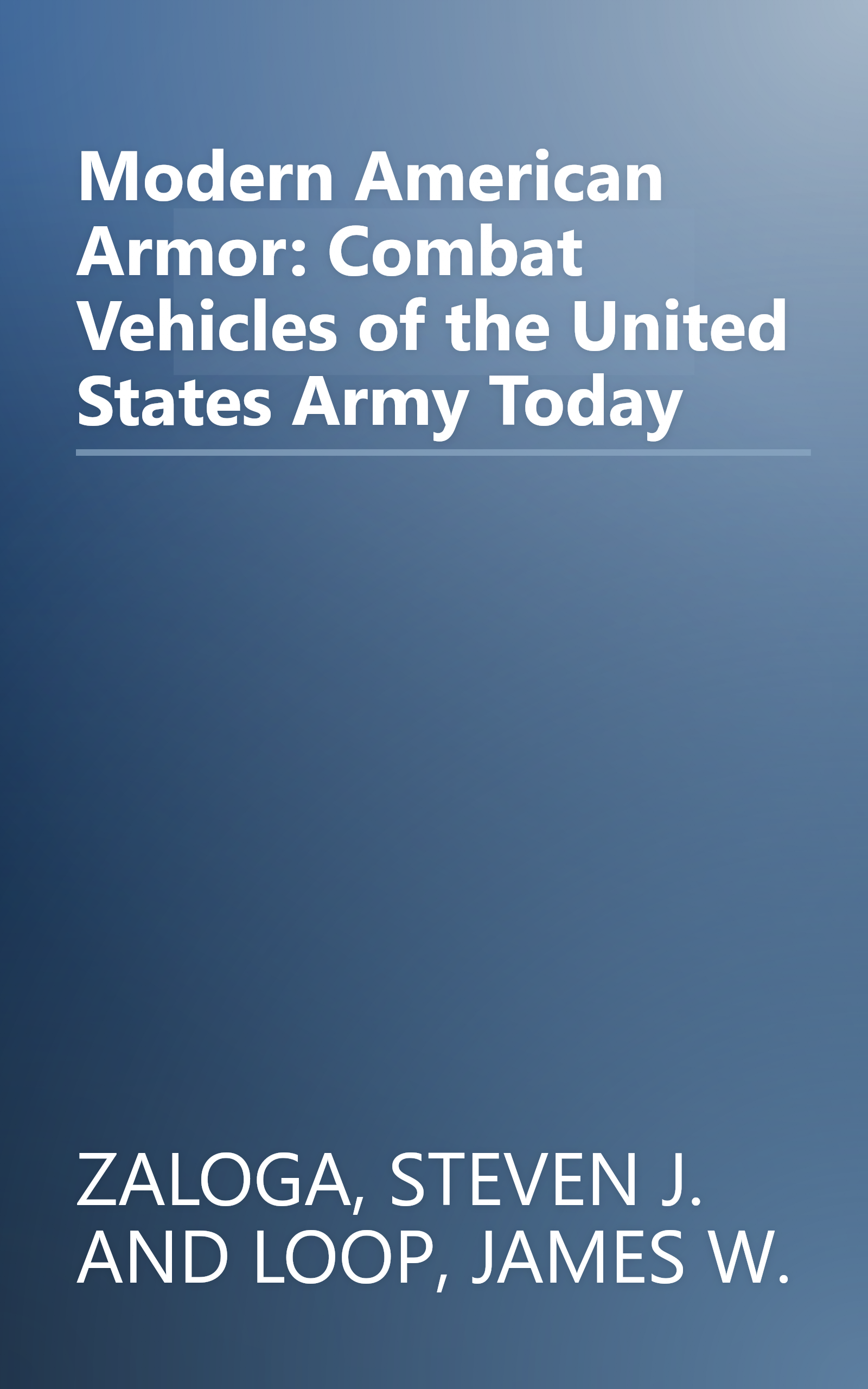 Modern American Armor: Combat Vehicles of the United States Army Today book cover